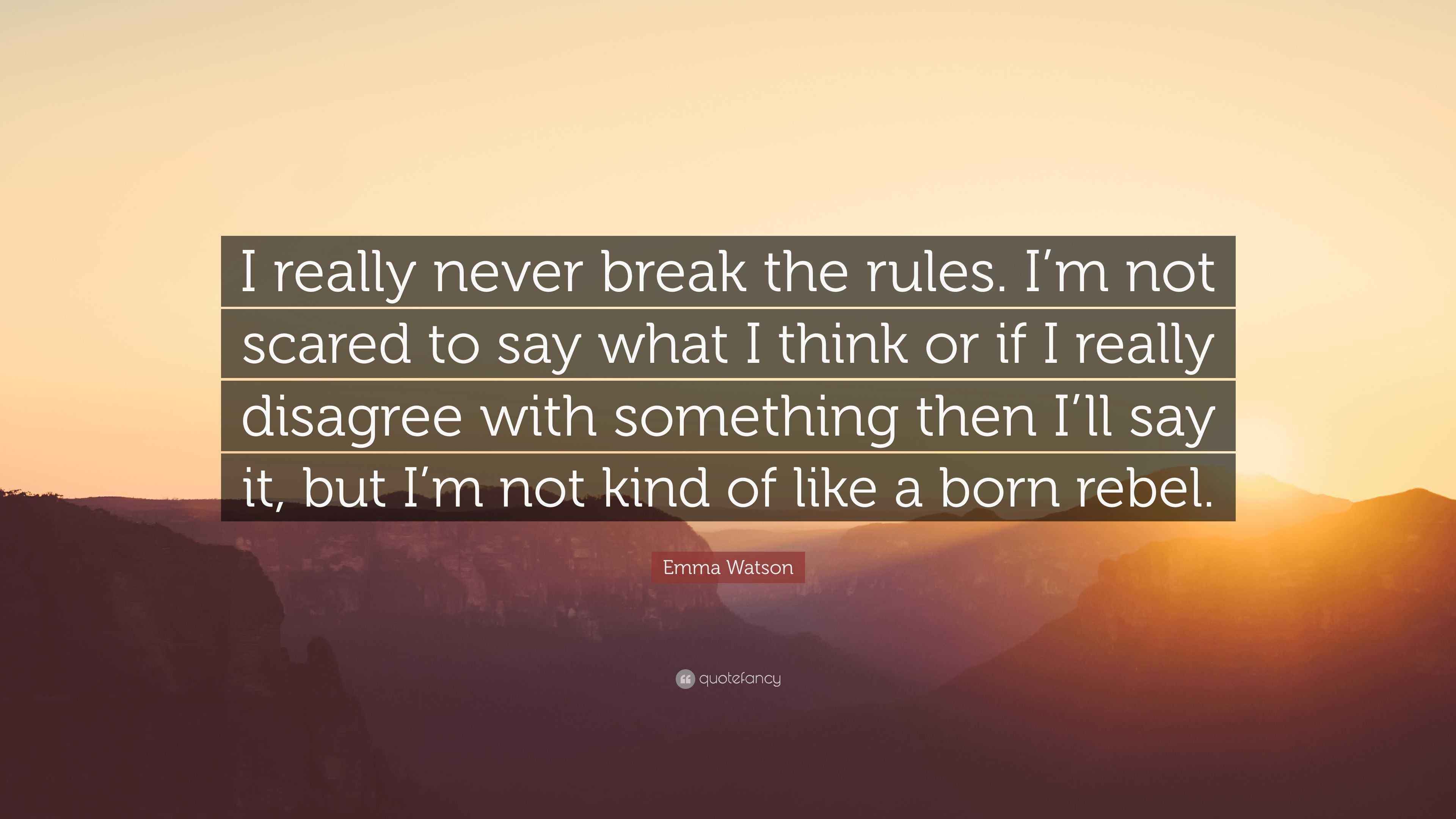 Emma Watson Quote: “I really never break the rules. I’m not scared to ...