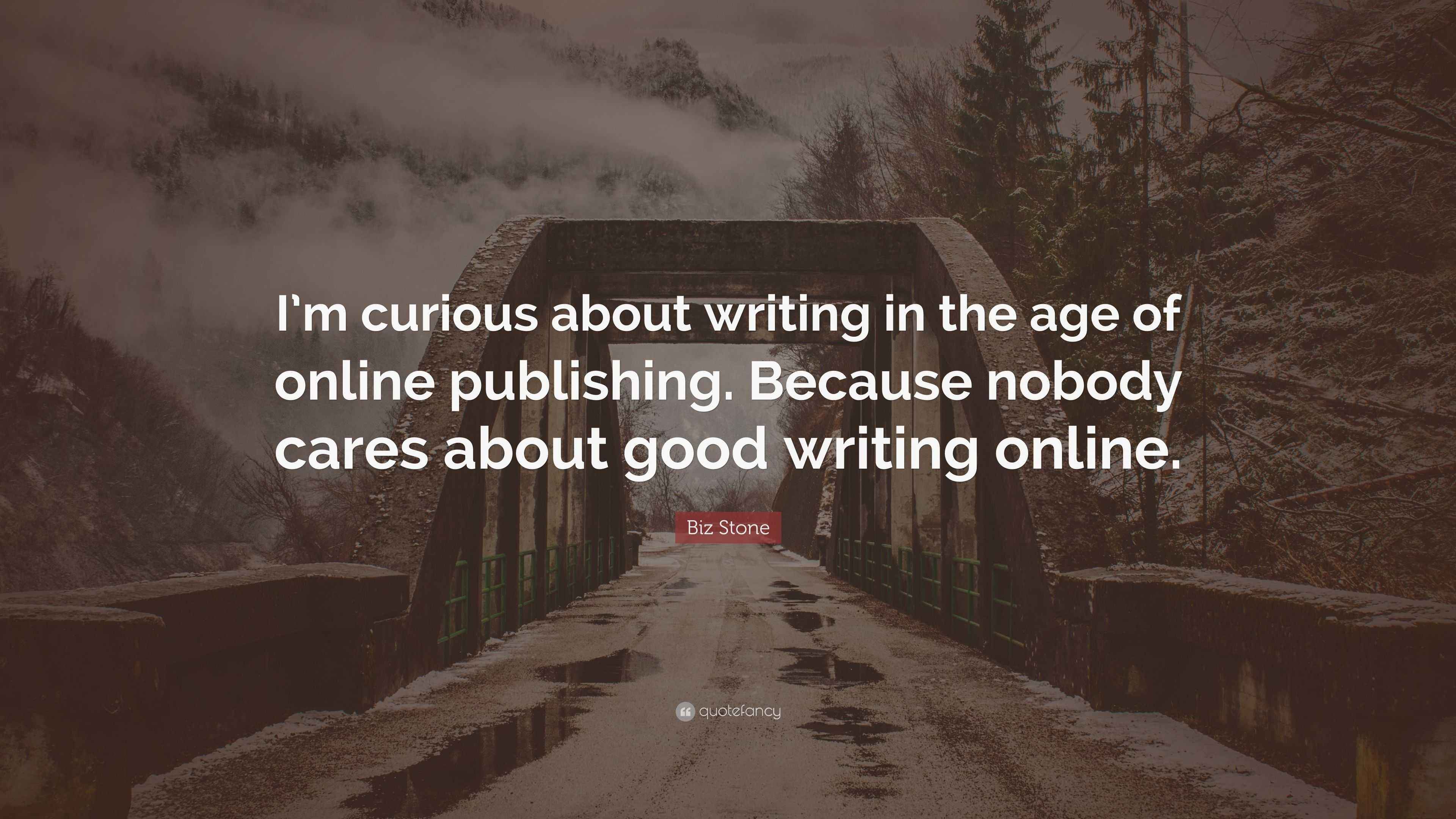 Biz Stone Quote: “I’m curious about writing in the age of online ...