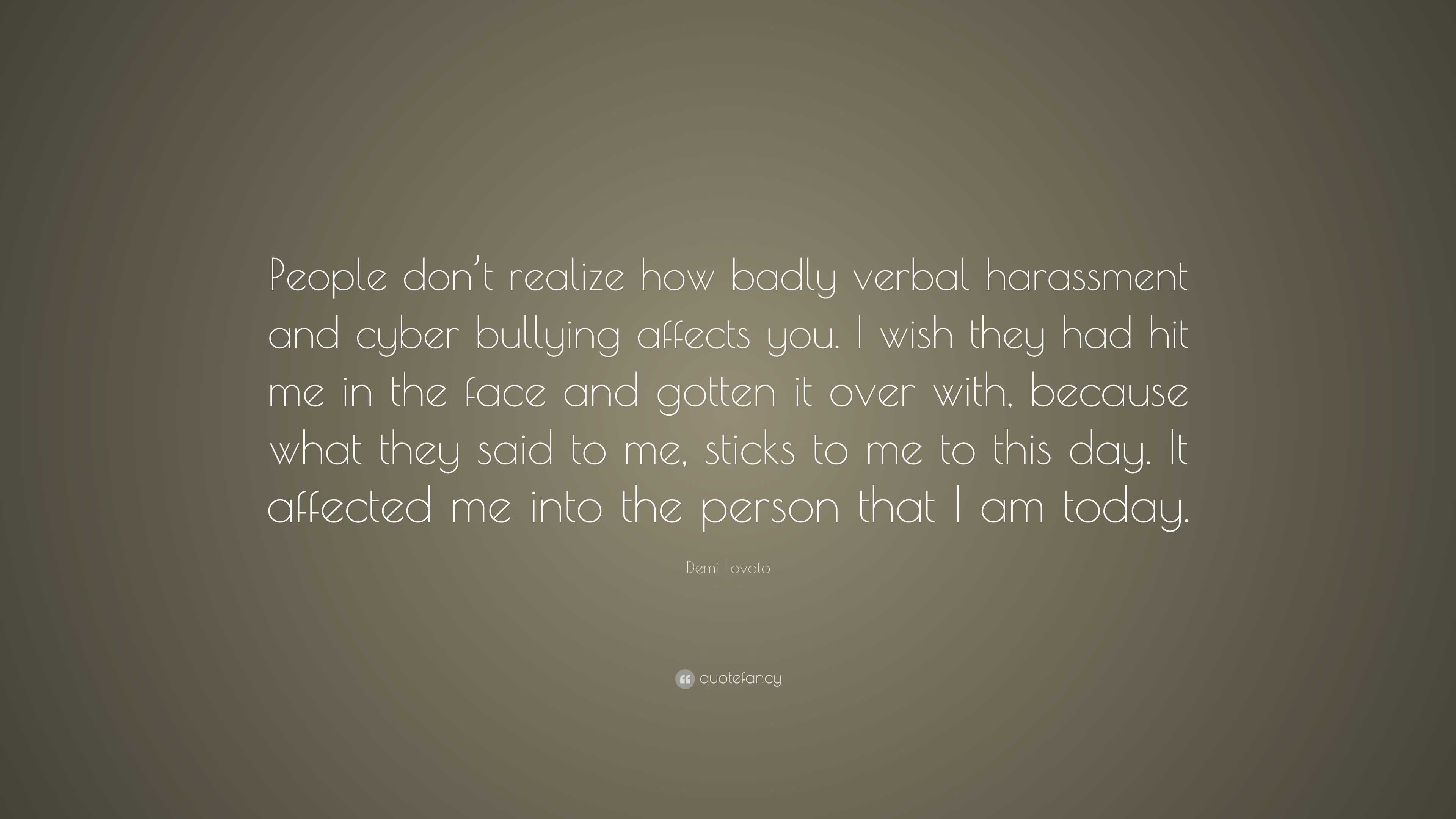 Demi Lovato Quote: “People don’t realize how badly verbal harassment ...