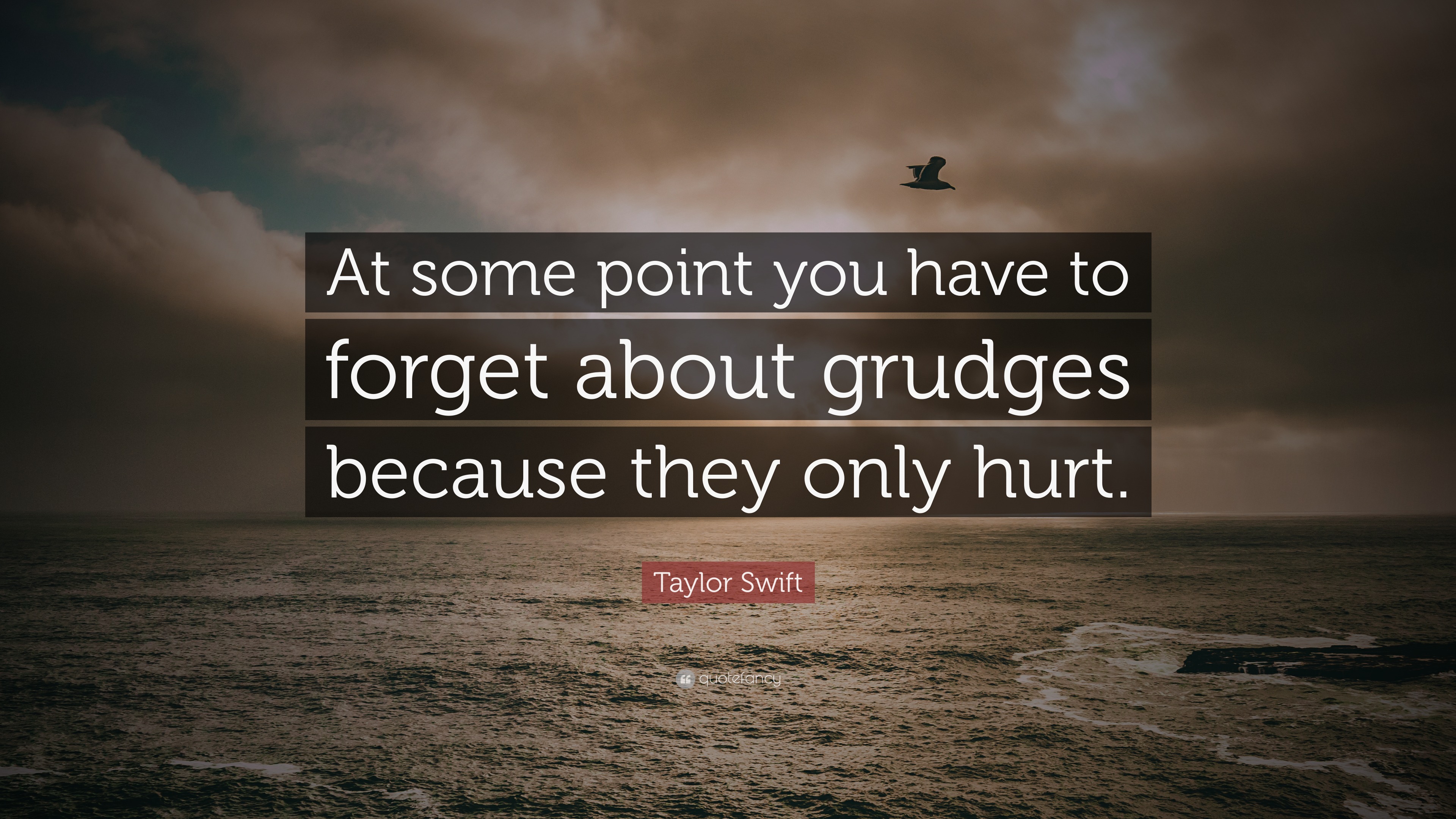 Taylor Swift Quote: “At some point you have to forget about grudges ...