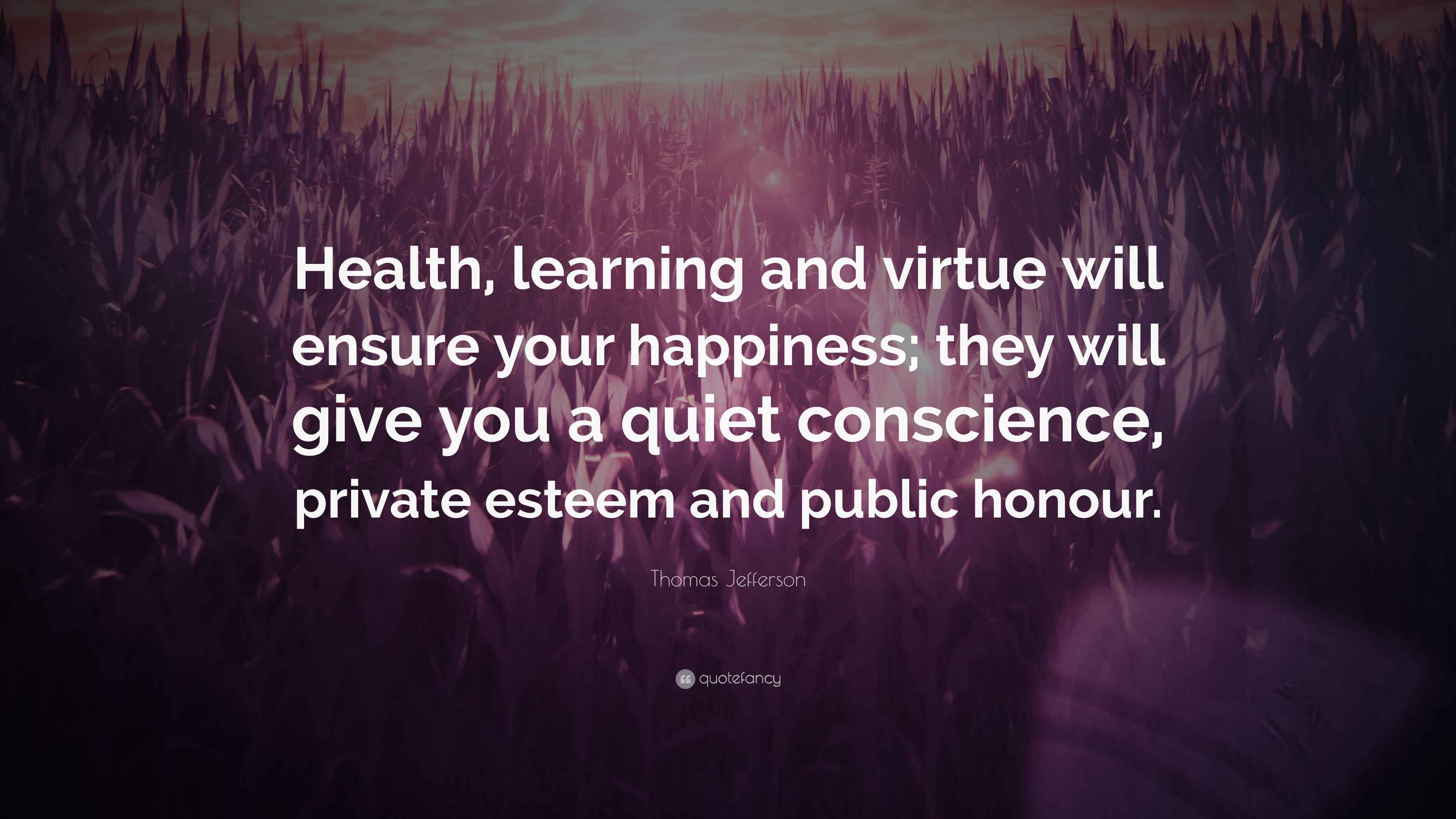 Thomas Jefferson Quote: “Health, learning and virtue will ensure your ...
