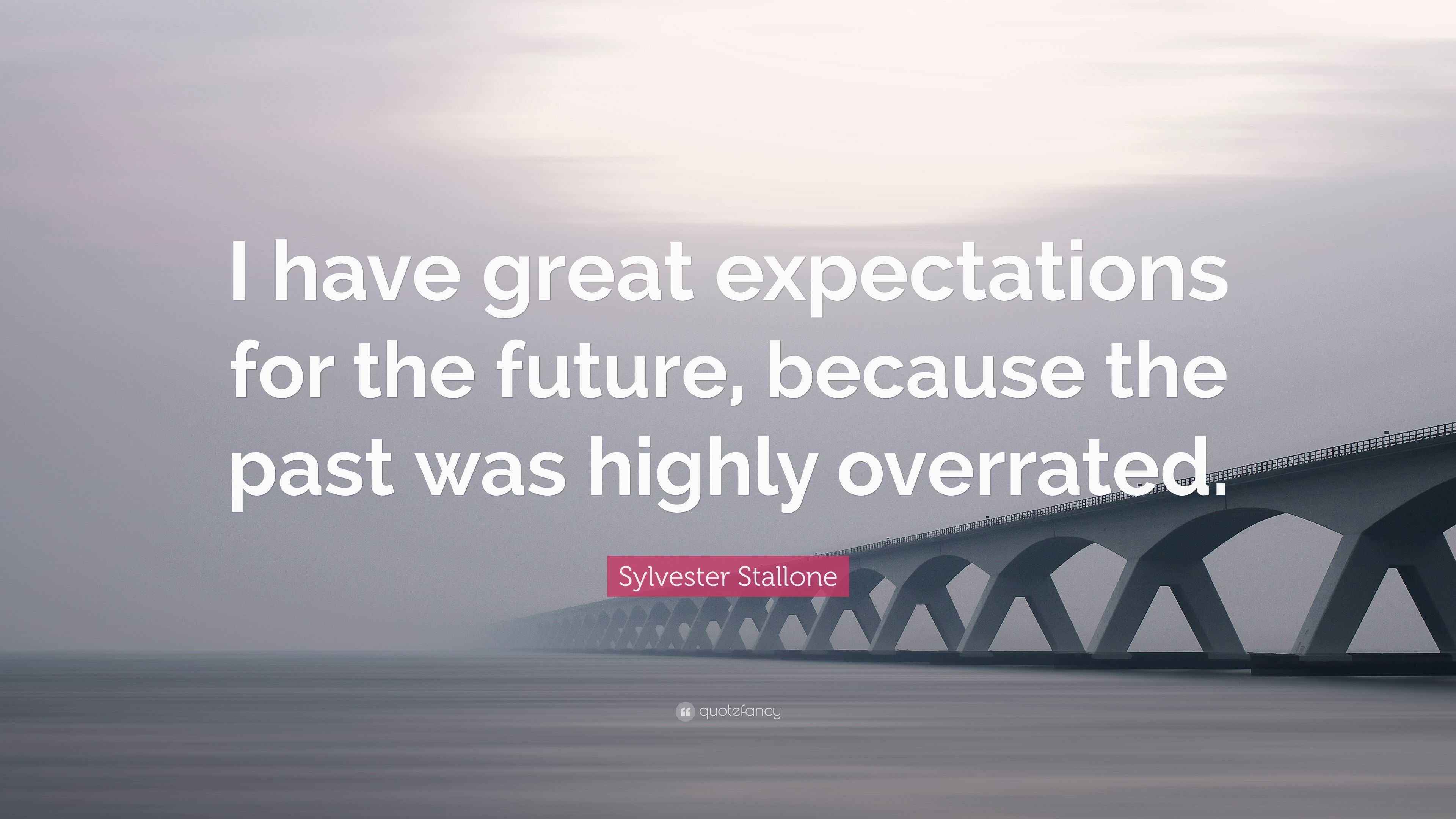 Sylvester Stallone Quote: “I have great expectations for the future ...