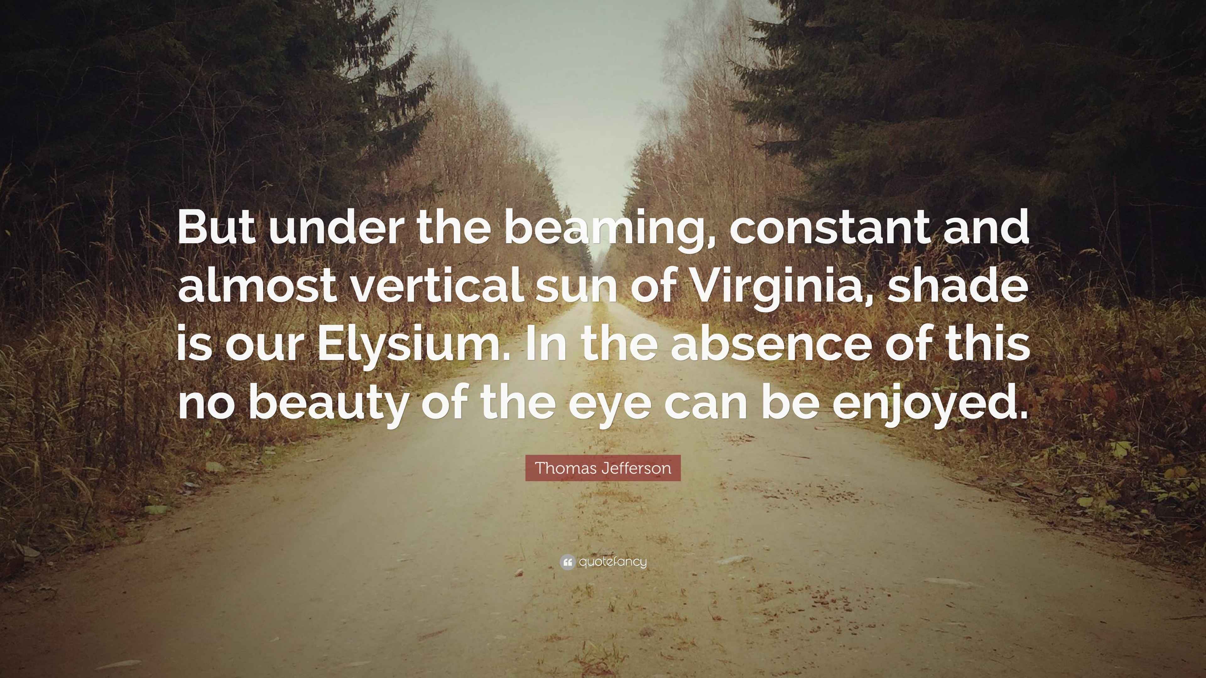 Thomas Jefferson Quote: “But under the beaming, constant and almost ...