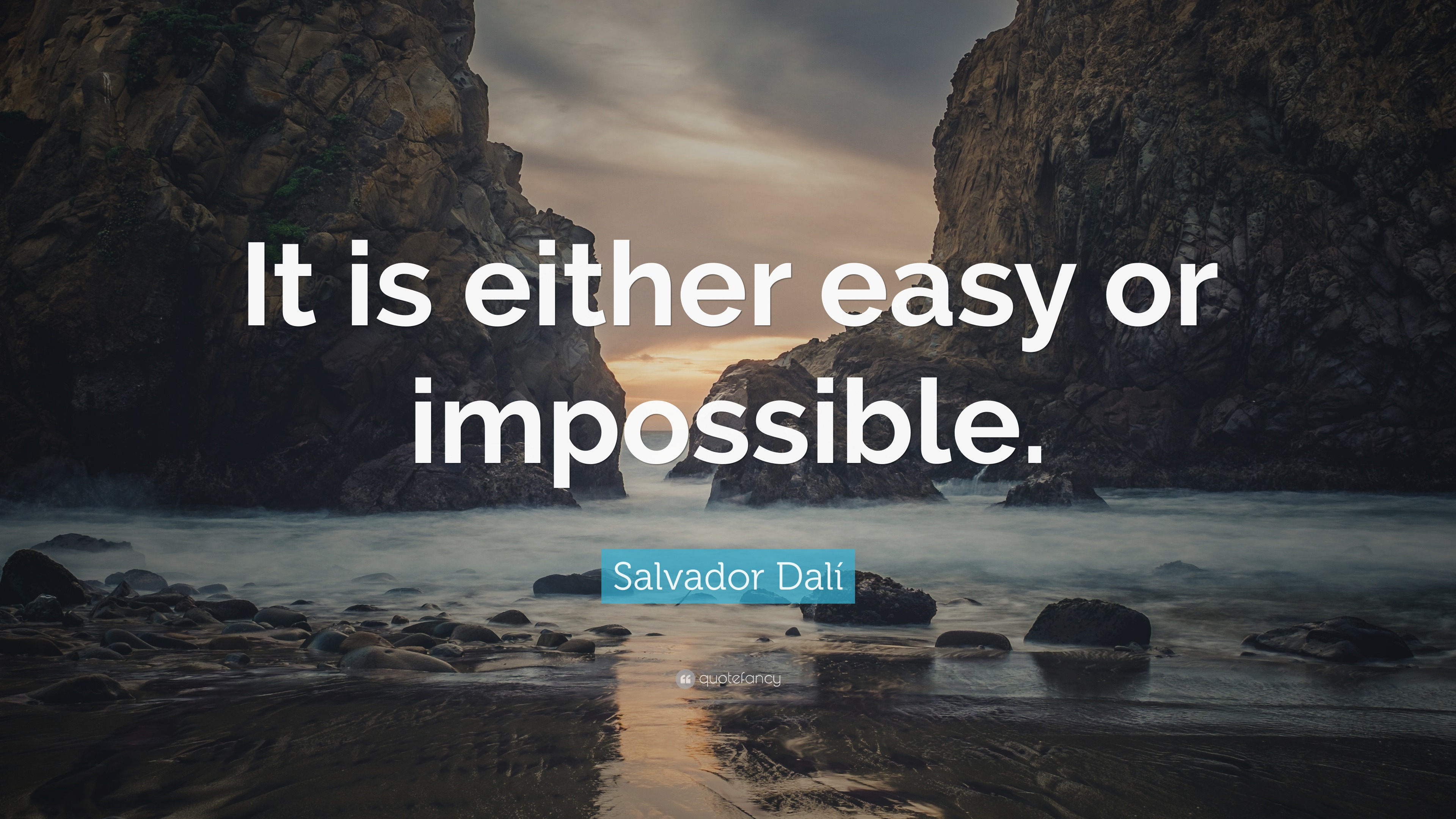 Salvador Dalí Quote: “It is either easy or impossible.”