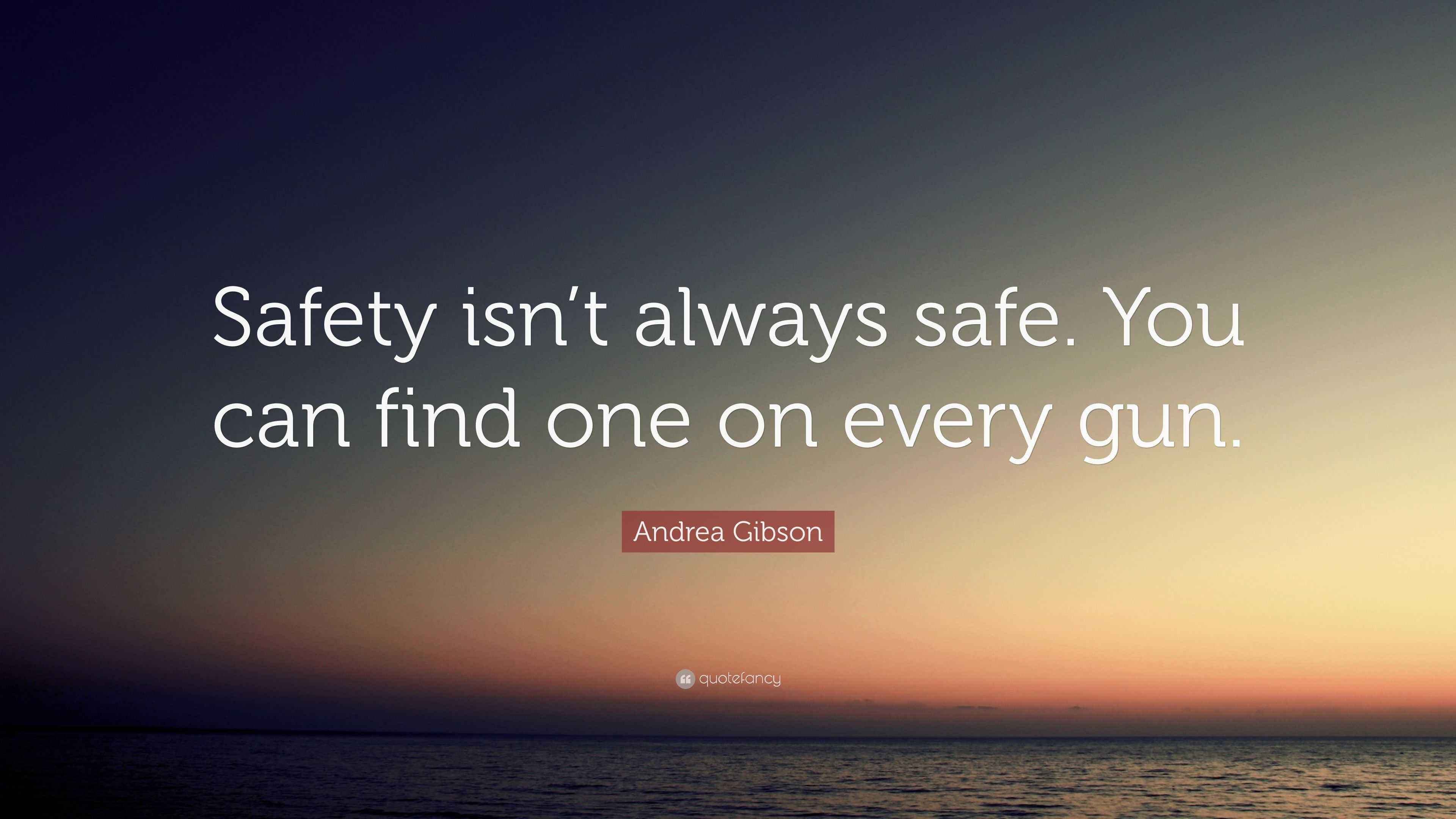 Andrea Gibson Quote: “Safety isn’t always safe. You can find one on ...