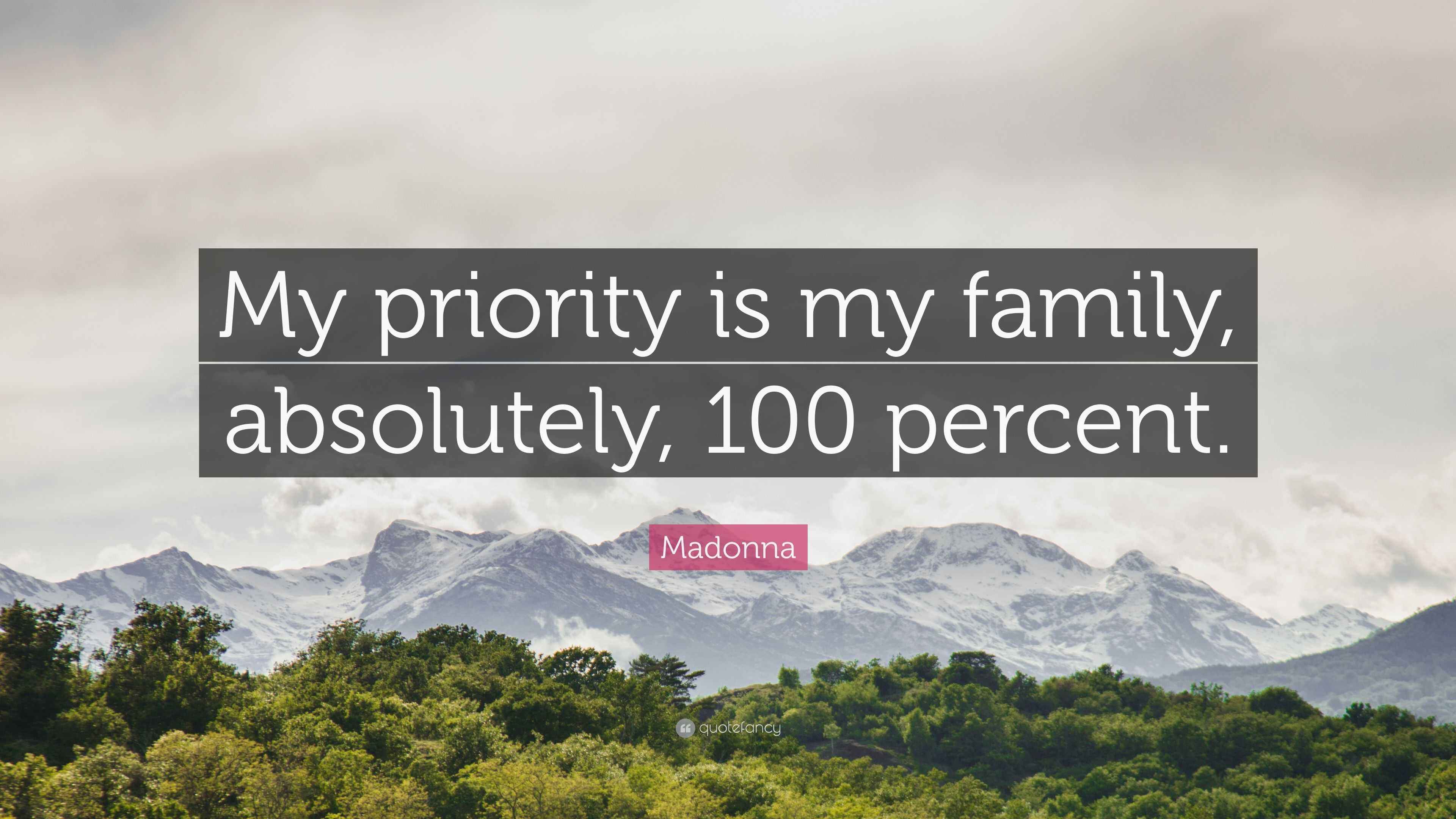 Madonna Quote: “My priority is my family, absolutely, 100 percent.”