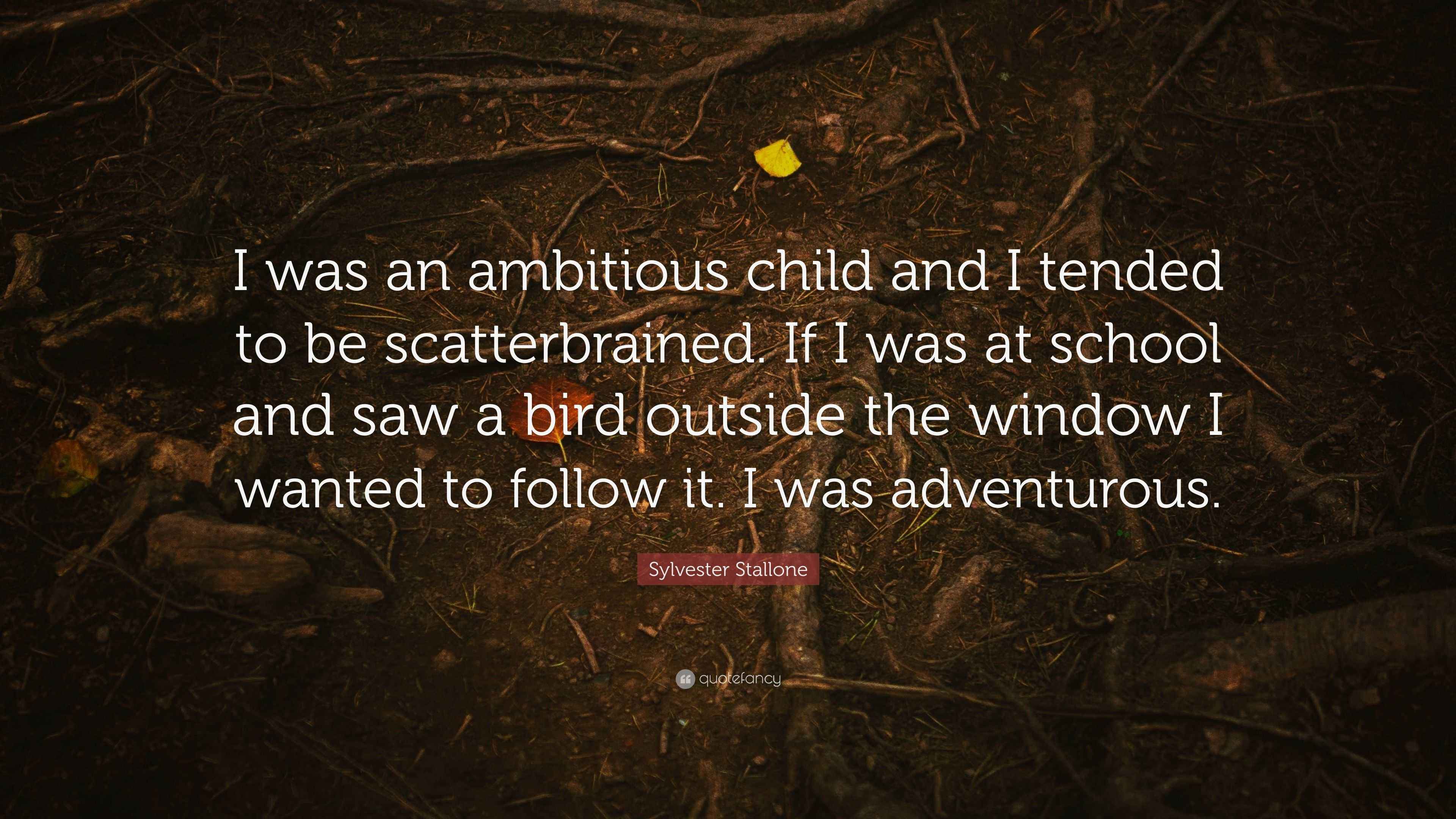 Sylvester Stallone Quote: “I was an ambitious child and I tended to be ...