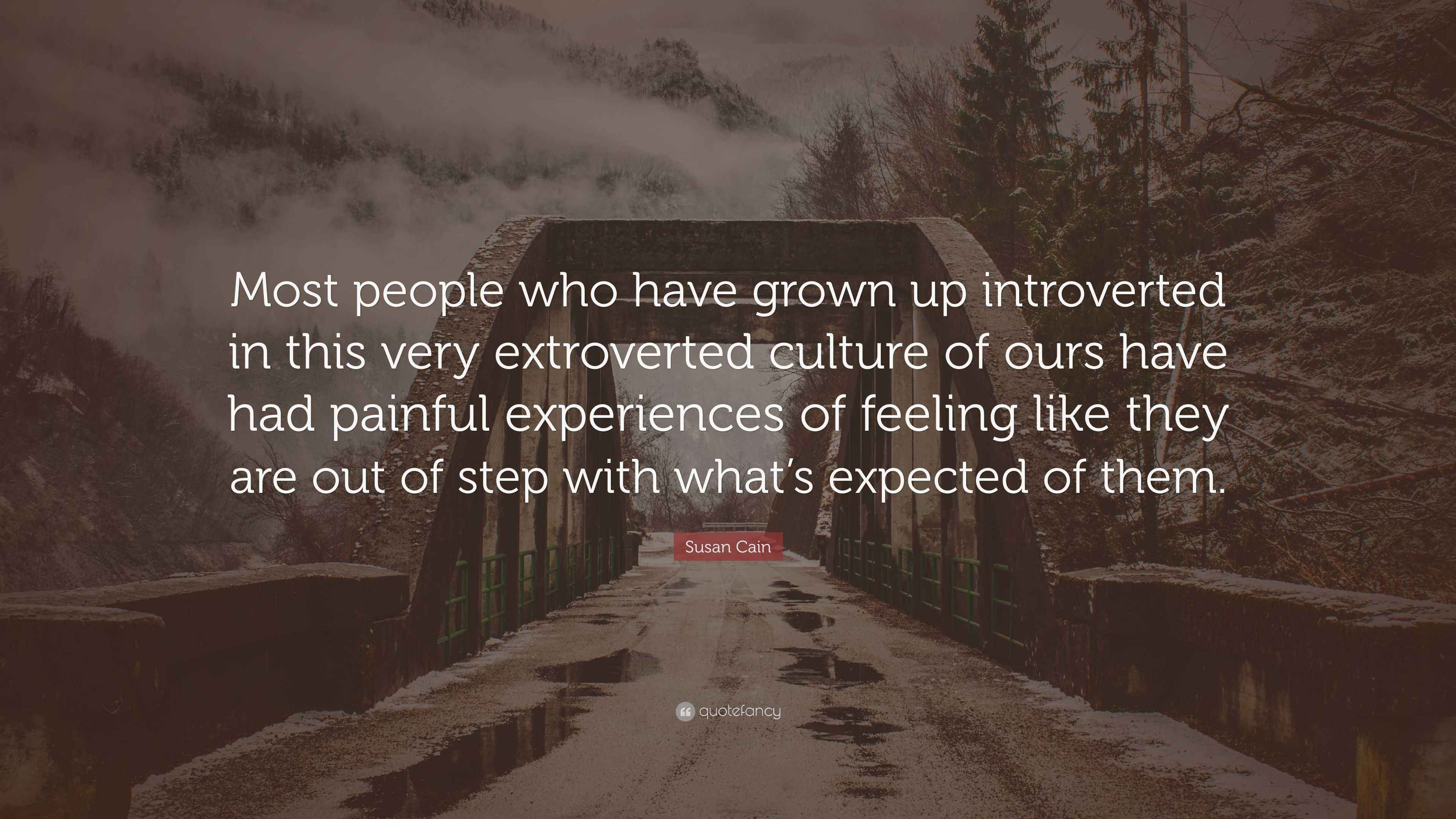 Susan Cain Quote: “Most people who have grown up introverted in this ...
