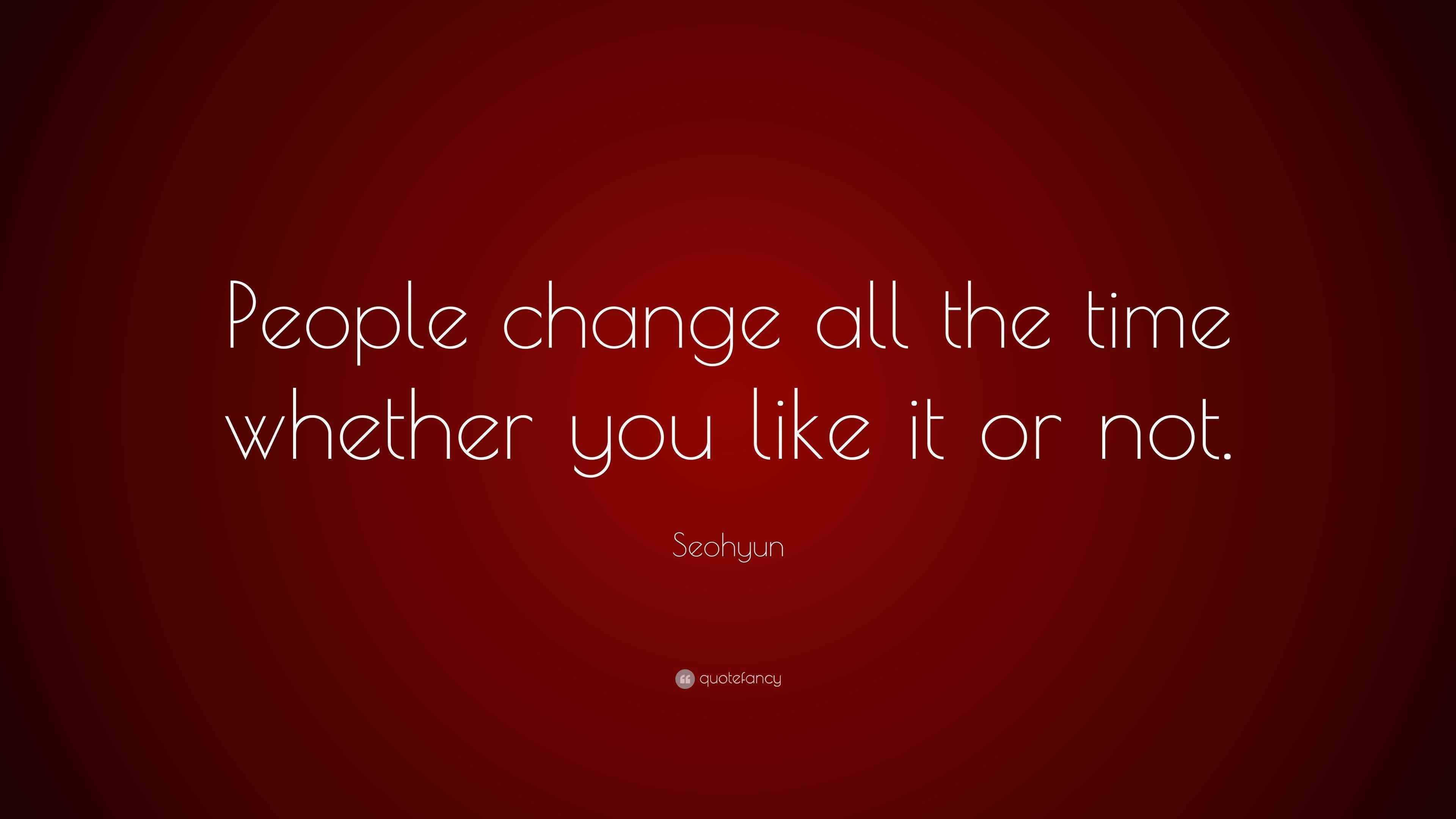 Seohyun Quote: “People change all the time whether you like it or not.”