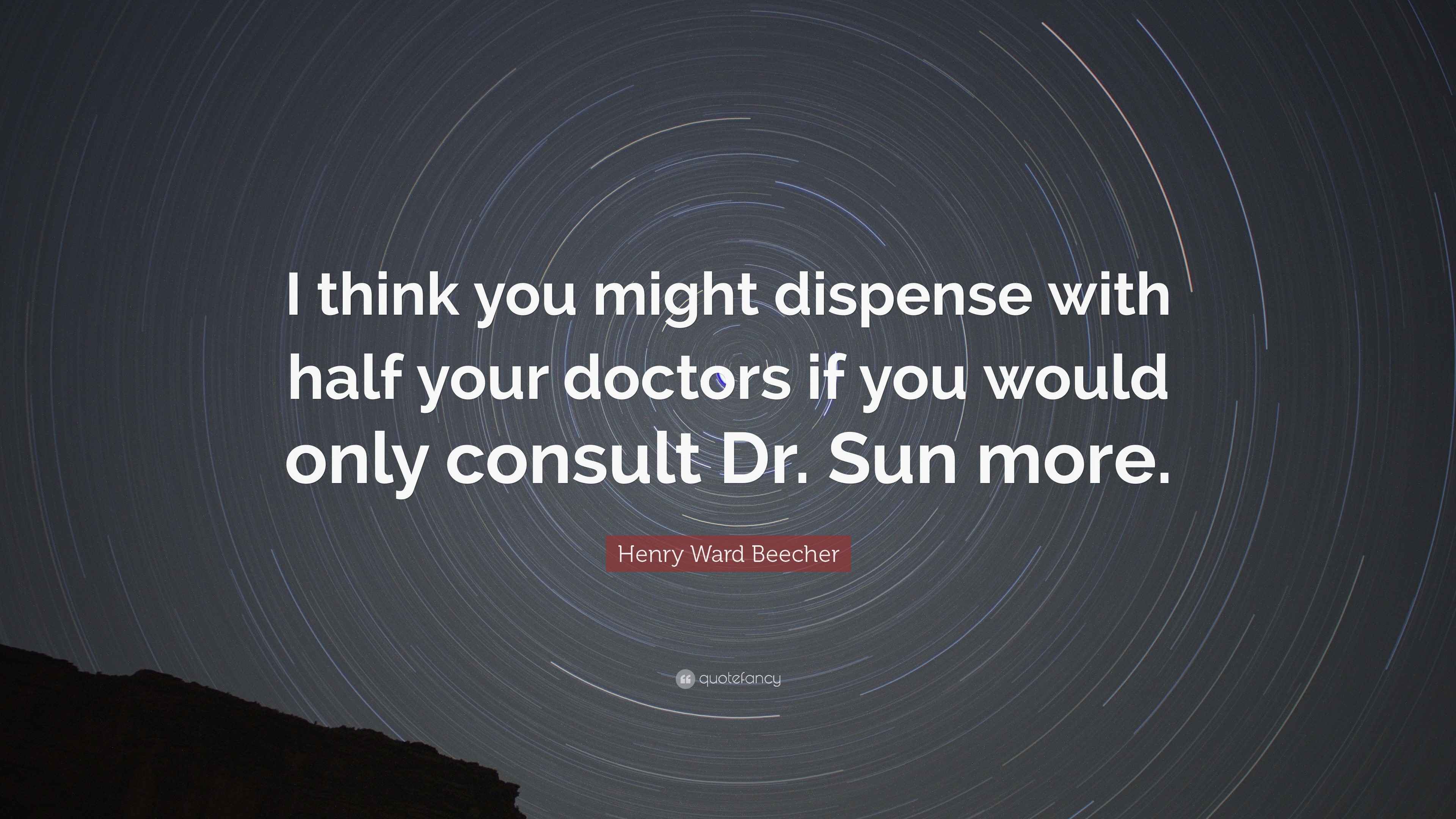 Henry Ward Beecher Quote: “I think you might dispense with half your ...
