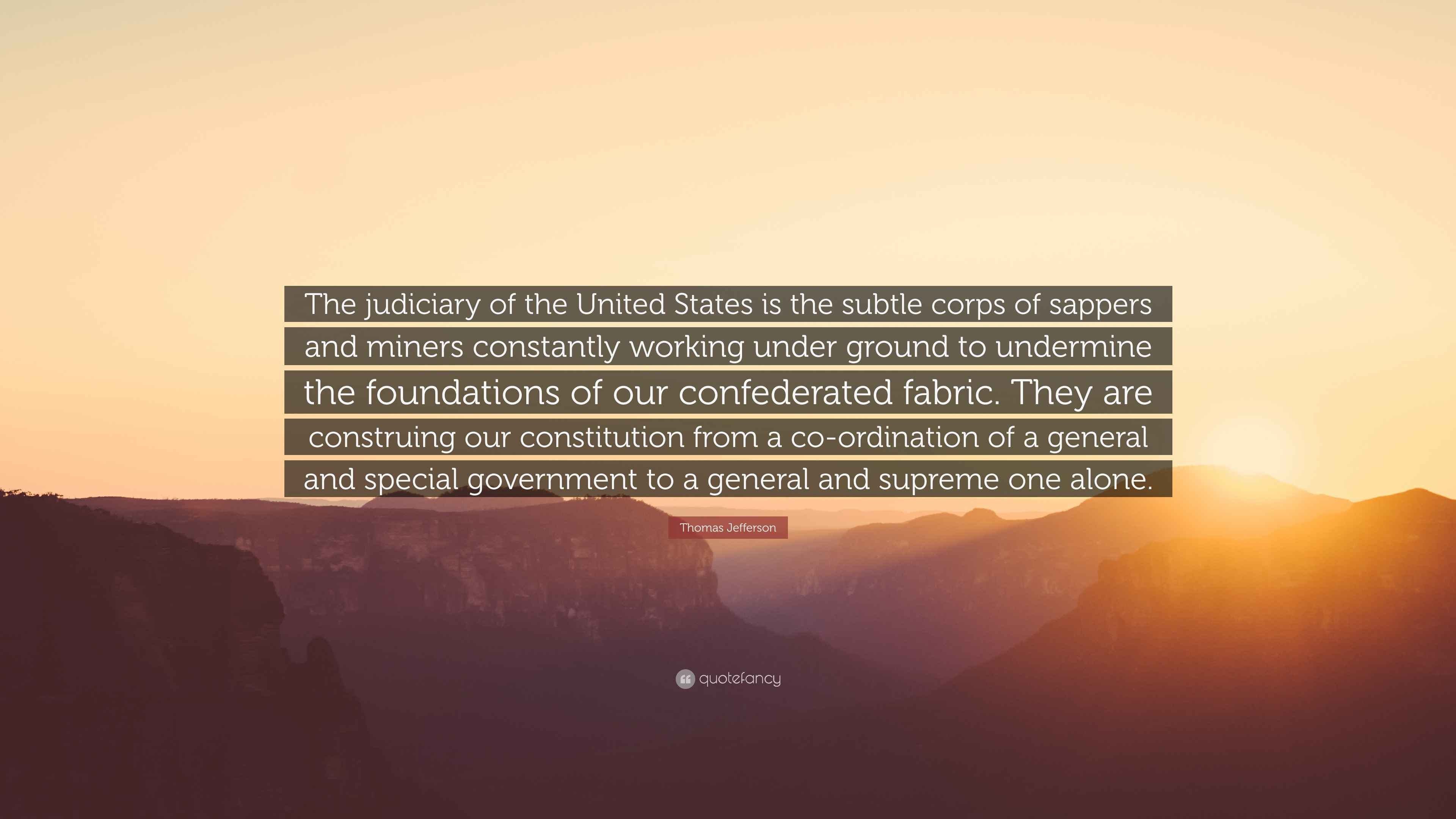Thomas Jefferson Quote: “The judiciary of the United States is the ...
