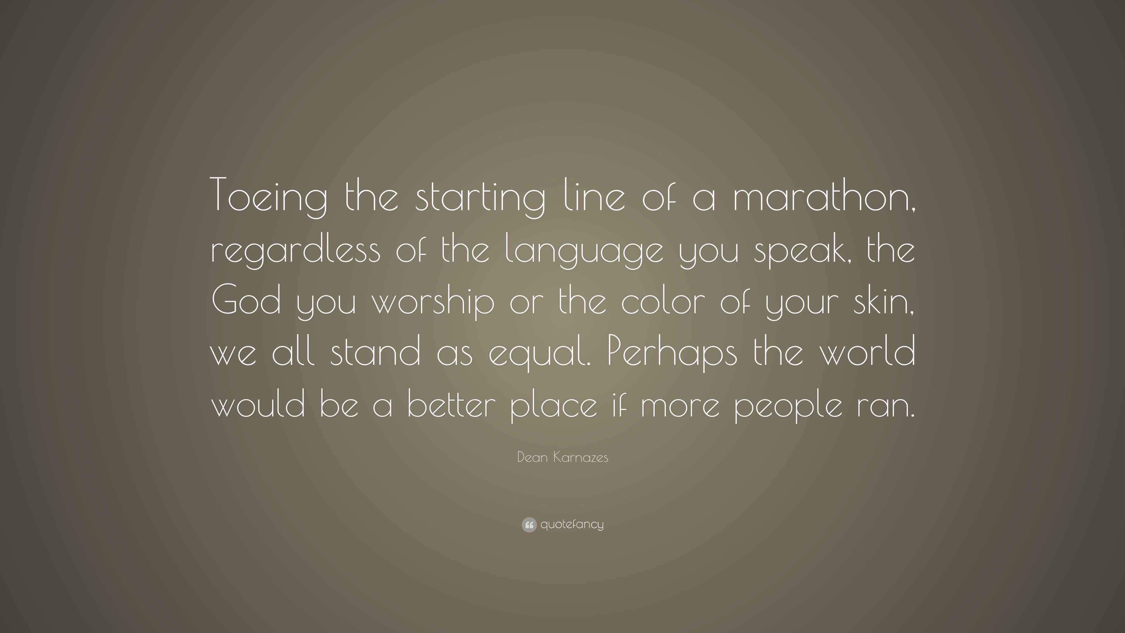 Dean Karnazes Quote: “Toeing the starting line of a marathon ...