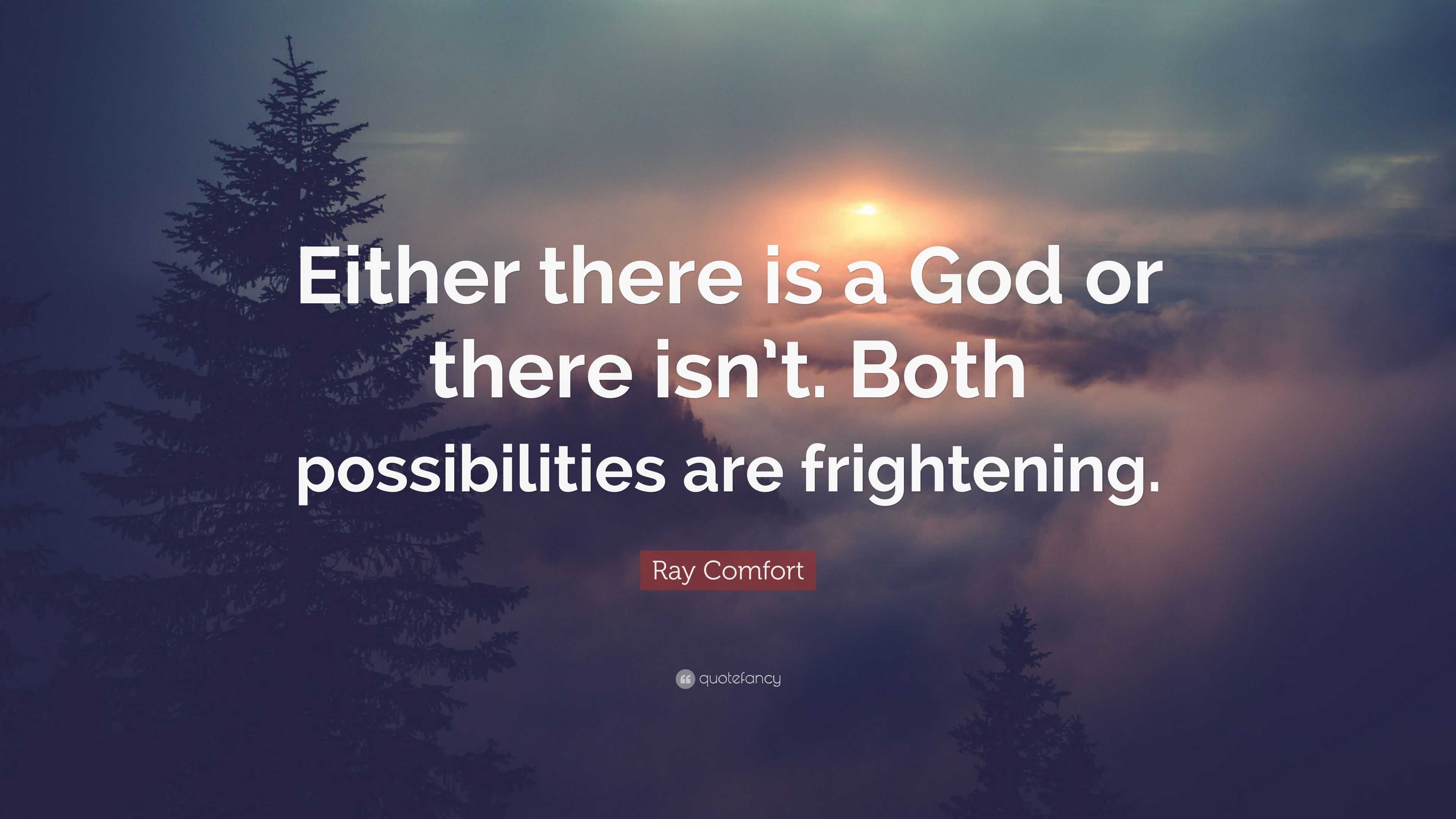 Ray Comfort Quote: “Either there is a God or there isn’t. Both ...