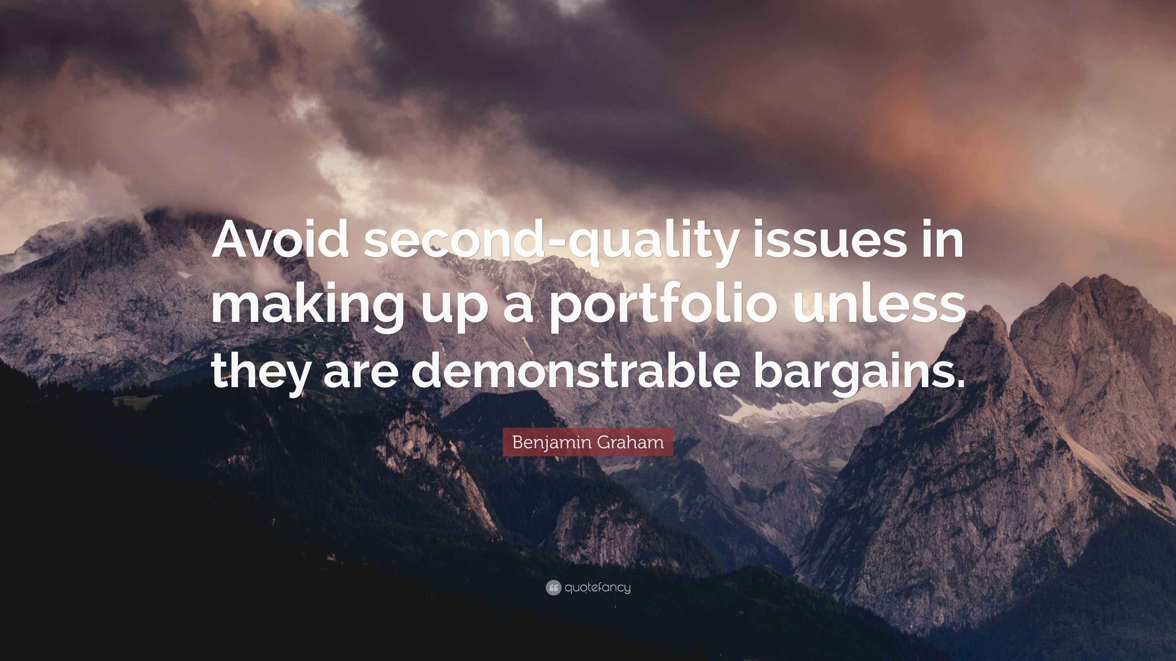 Benjamin Graham Quote: “Avoid second-quality issues in making up a ...