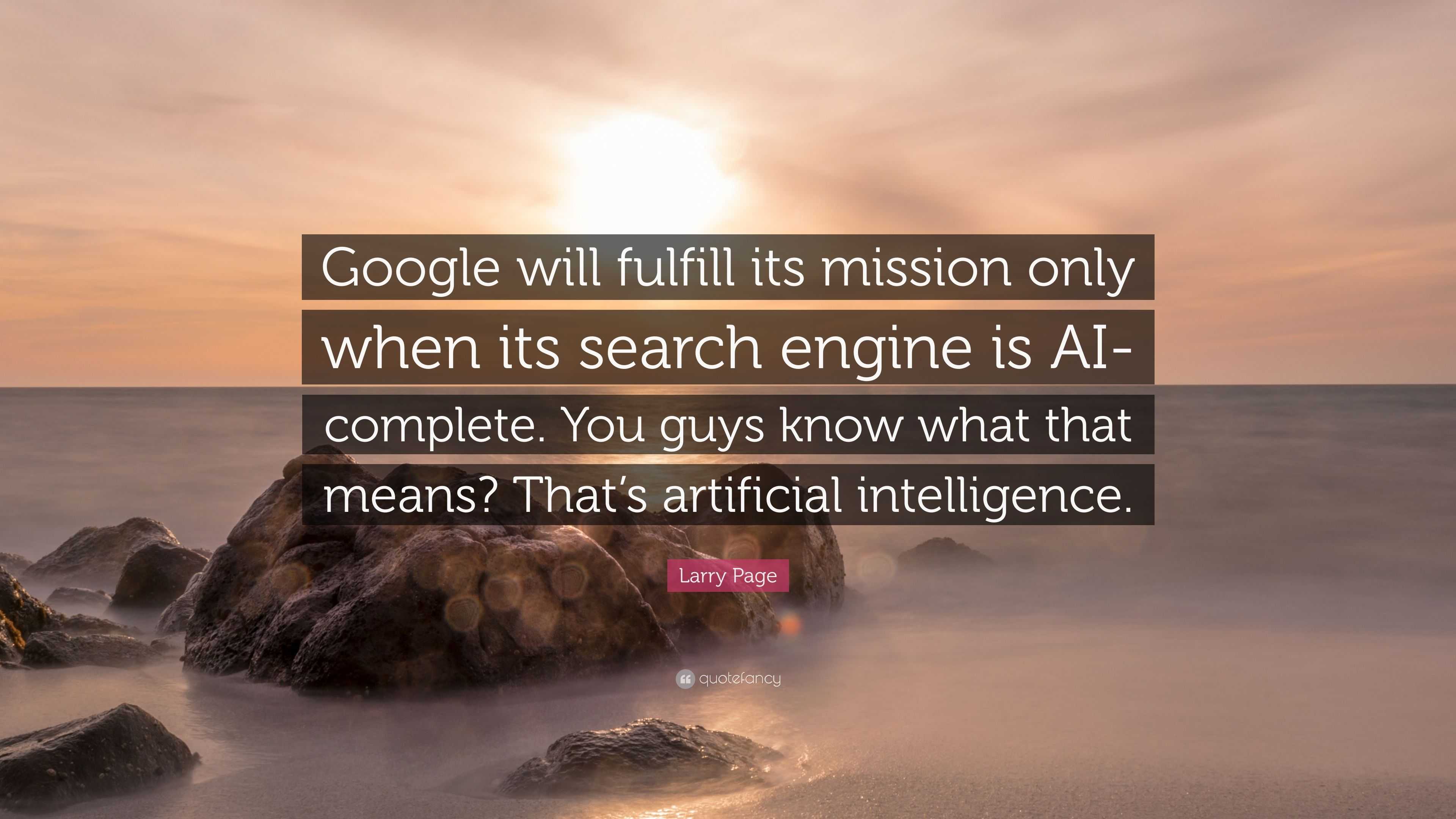 Larry Page Quote: “Google will fulfill its mission only when its search ...