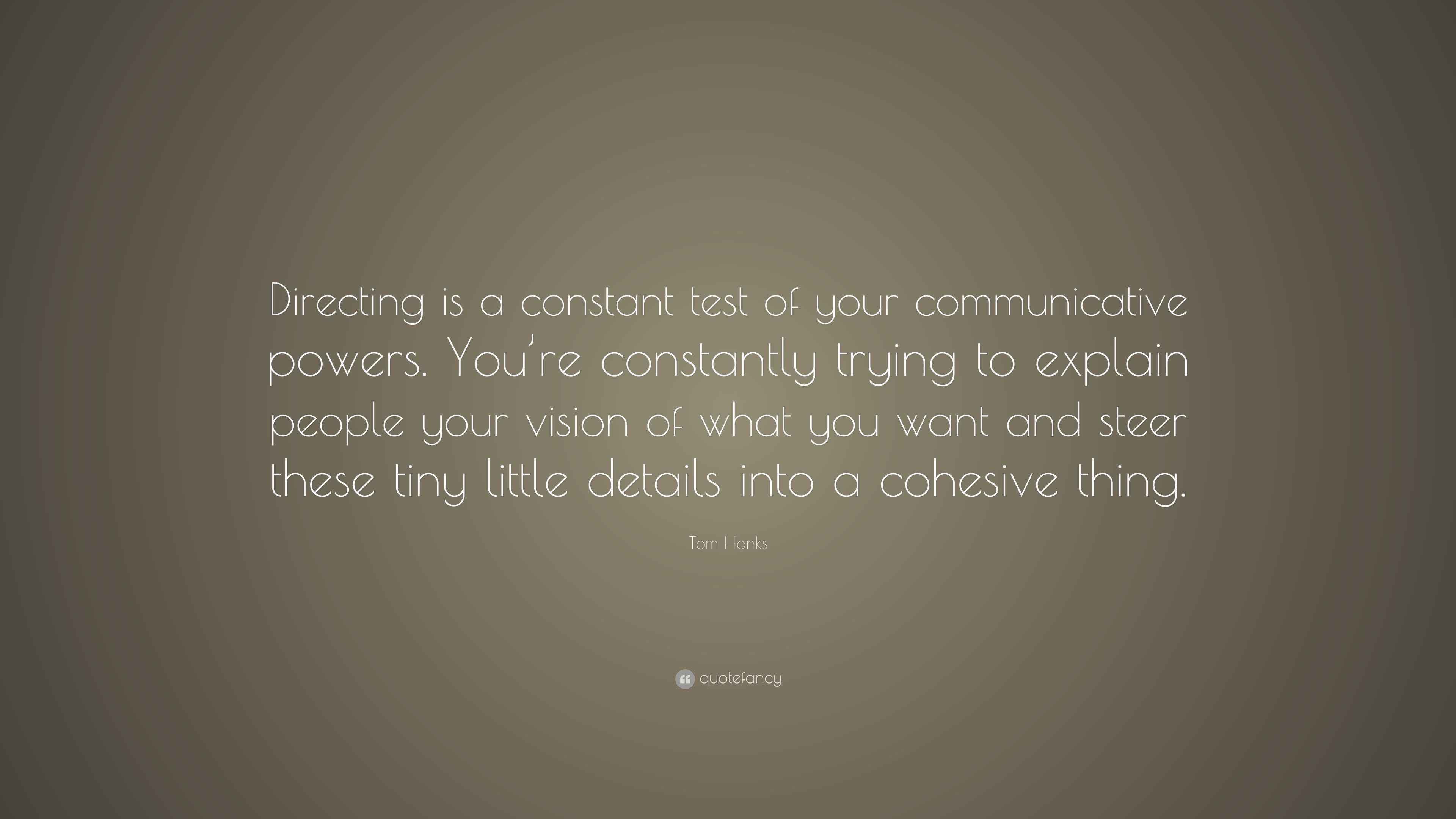 Tom Hanks Quote: “Directing is a constant test of your communicative ...