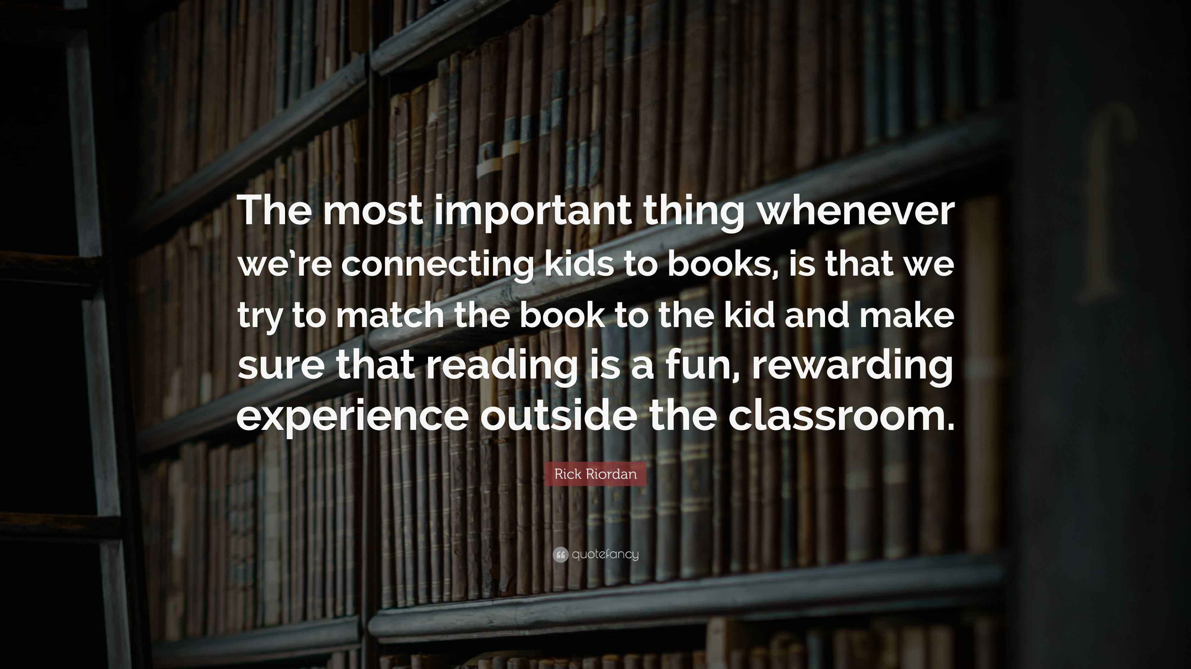 Rick Riordan Quote: “The most important thing whenever we’re connecting ...