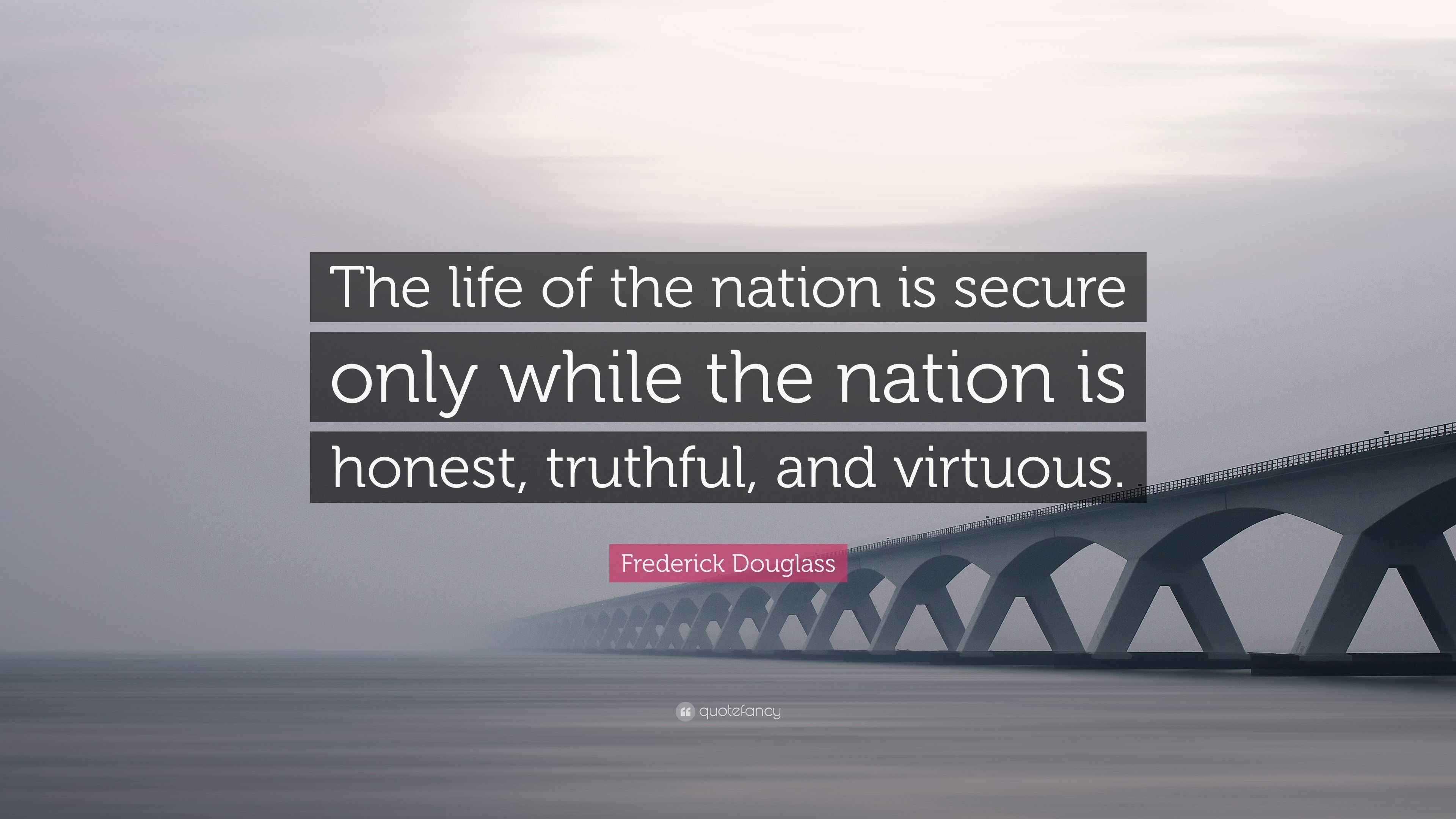 Frederick Douglass Quote: “The life of the nation is secure only while ...