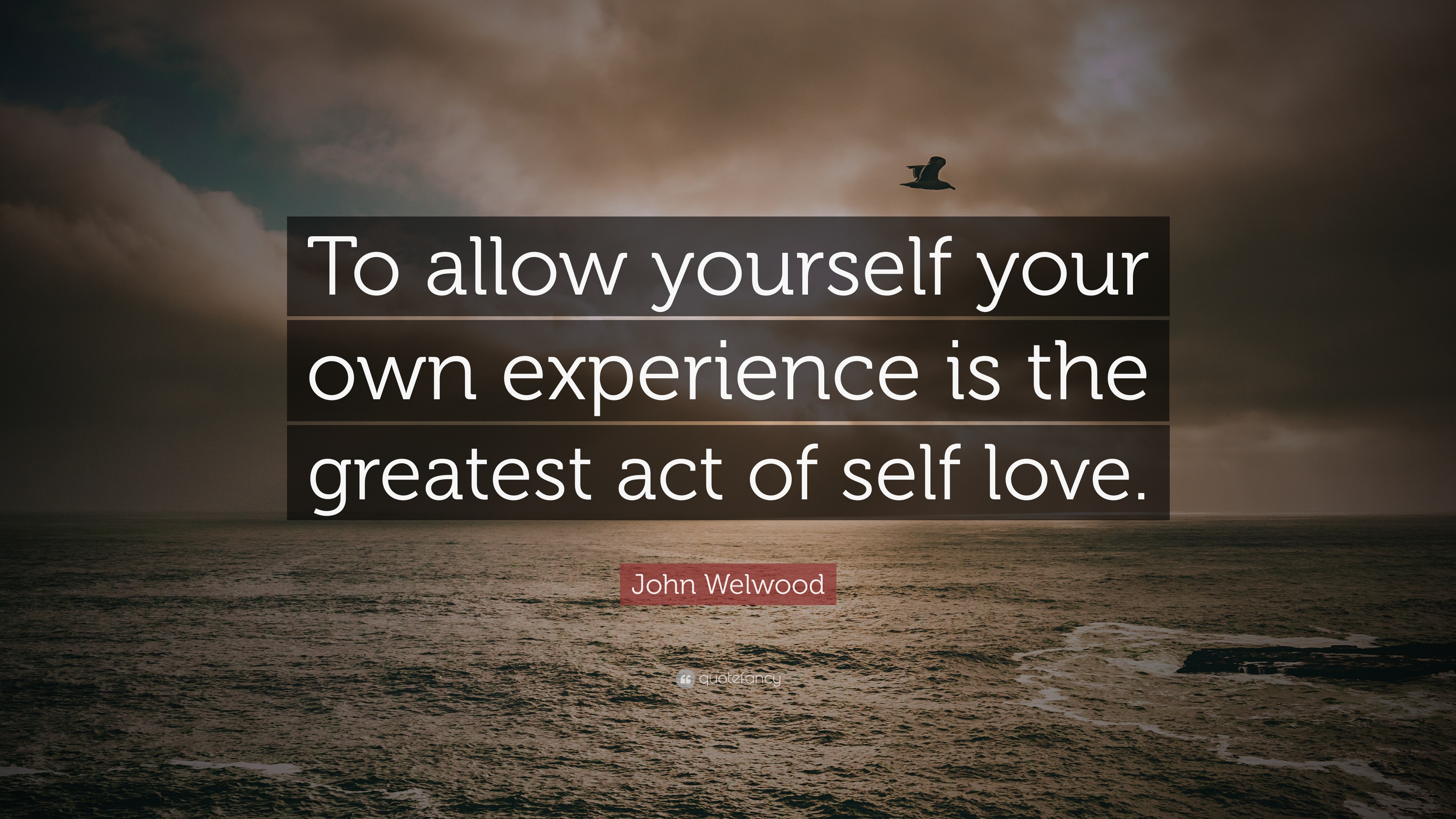John Welwood Quote: “To allow yourself your own experience is the ...