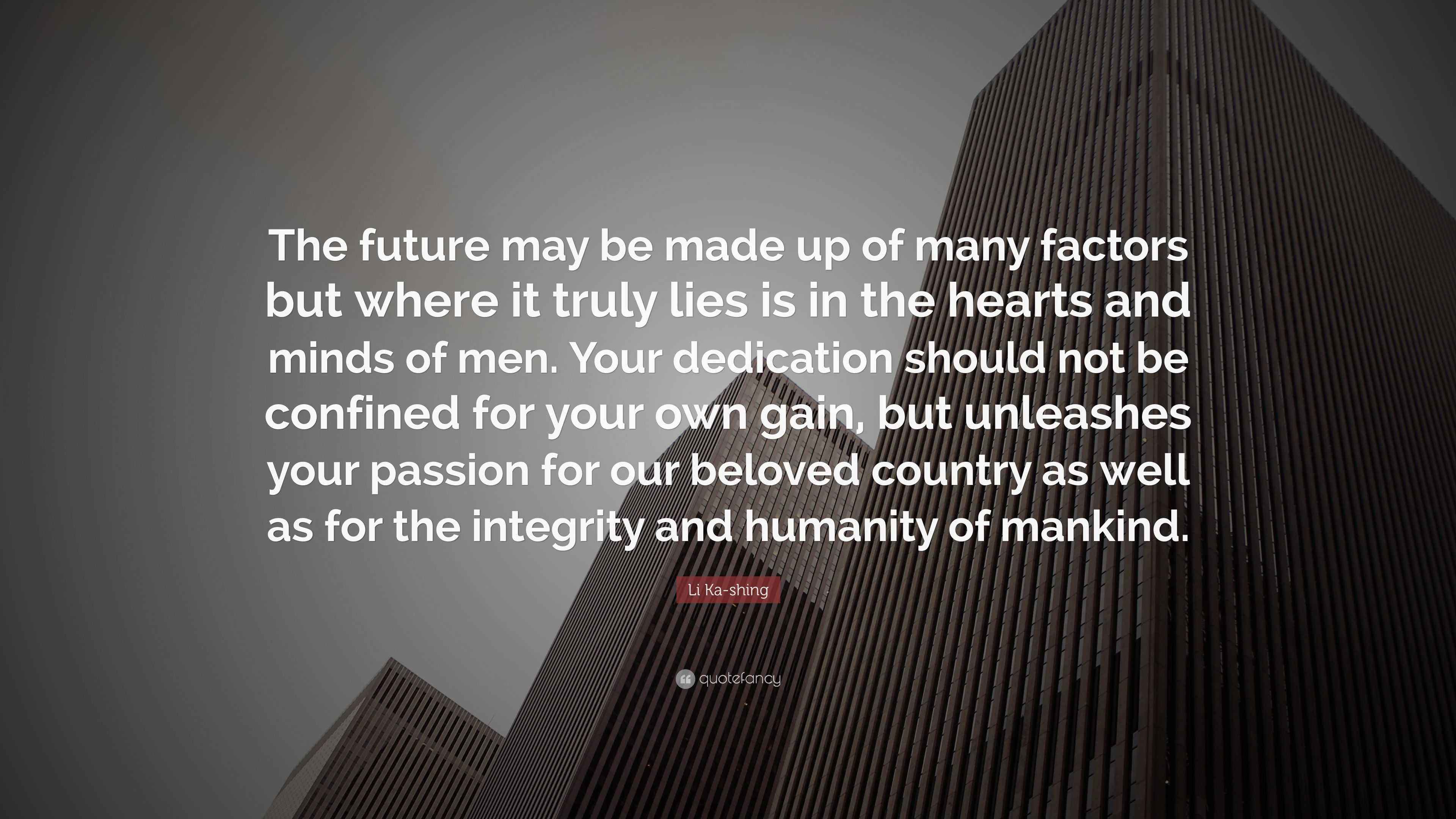Li Ka-shing Quote: “The future may be made up of many factors but where ...