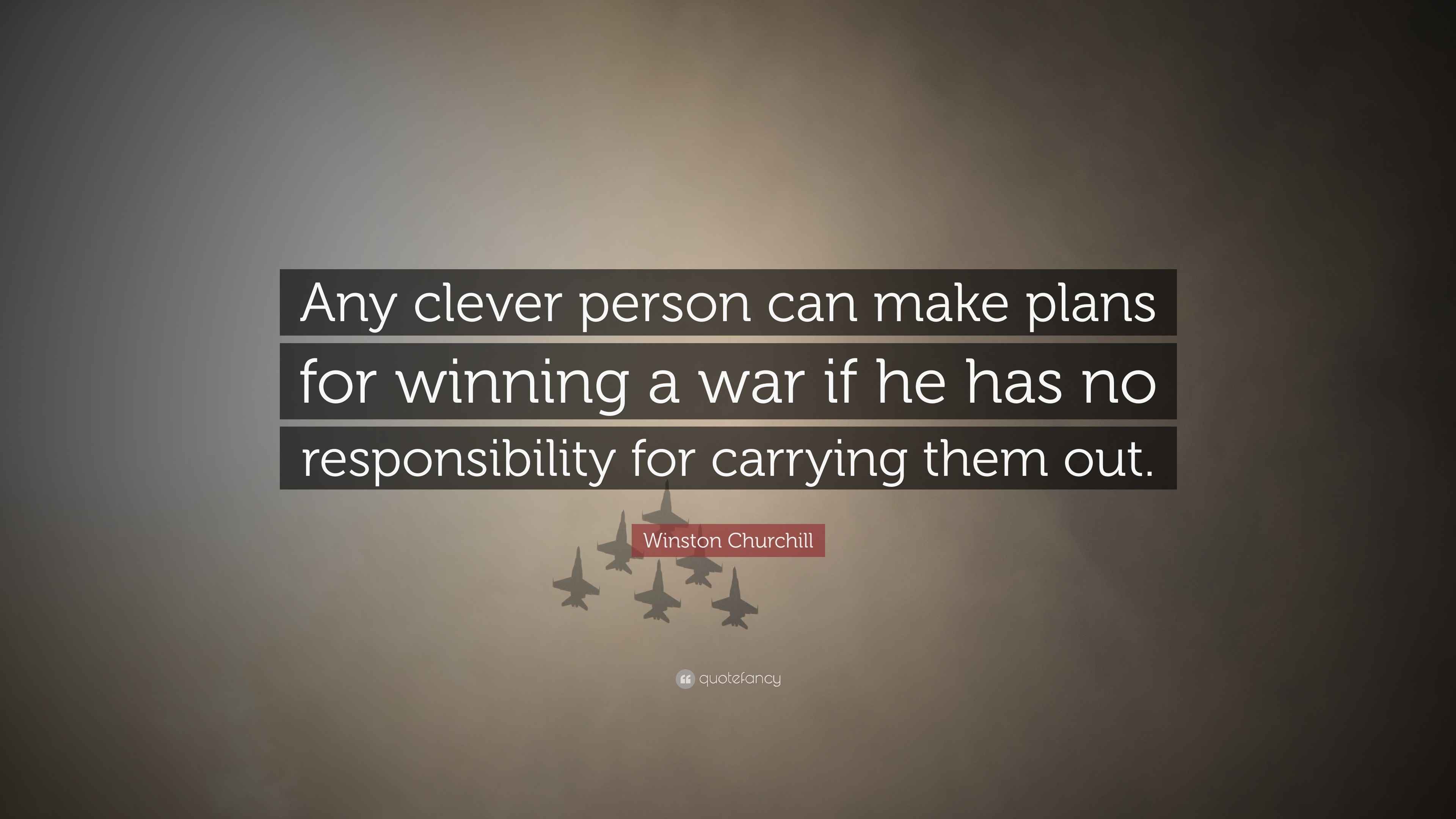 Winston Churchill Quote: “Any clever person can make plans for winning ...