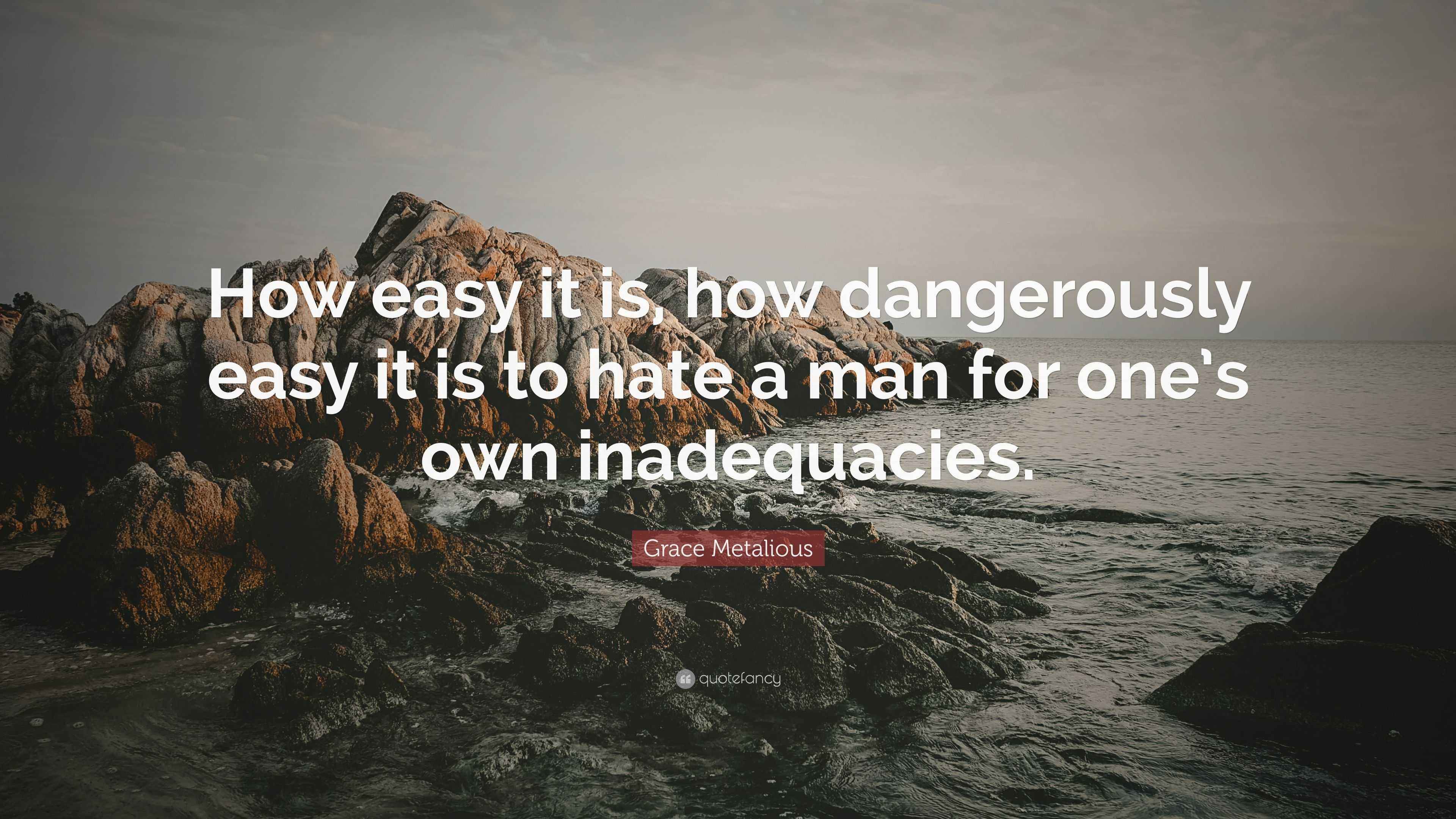 Grace Metalious Quote: “How easy it is, how dangerously easy it is to ...