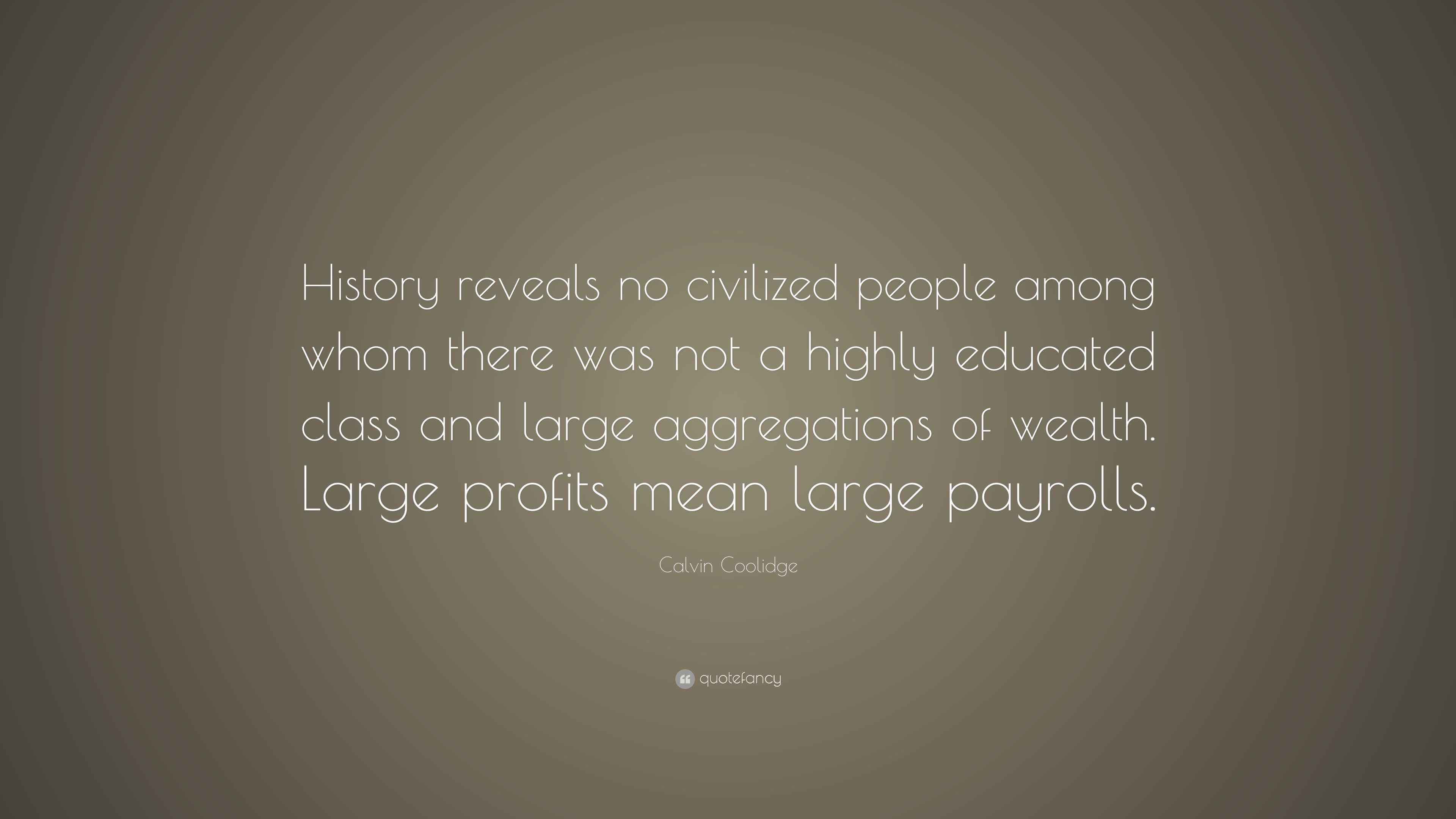 Calvin Coolidge Quote: “History reveals no civilized people among whom ...