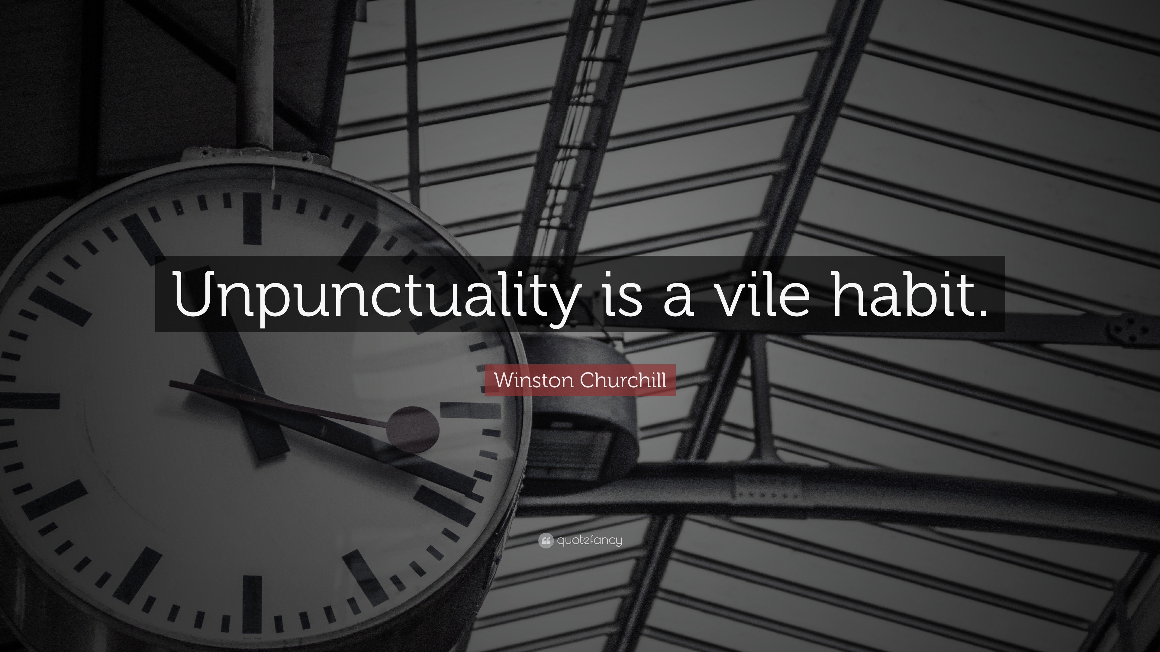 Winston Churchill Quote: “Unpunctuality is a vile habit.”