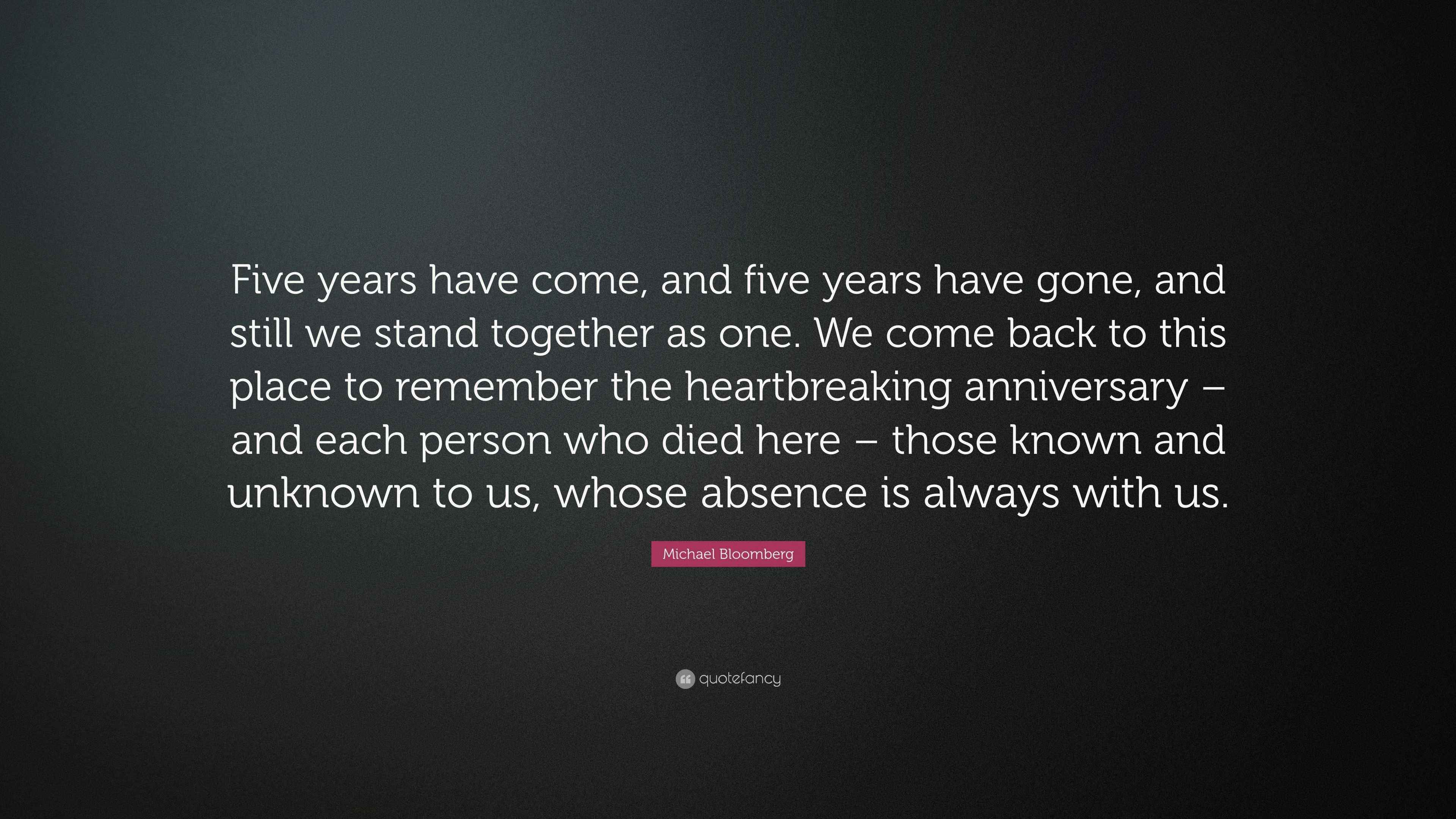 Michael Bloomberg Quote: “Five years have come, and five years have ...