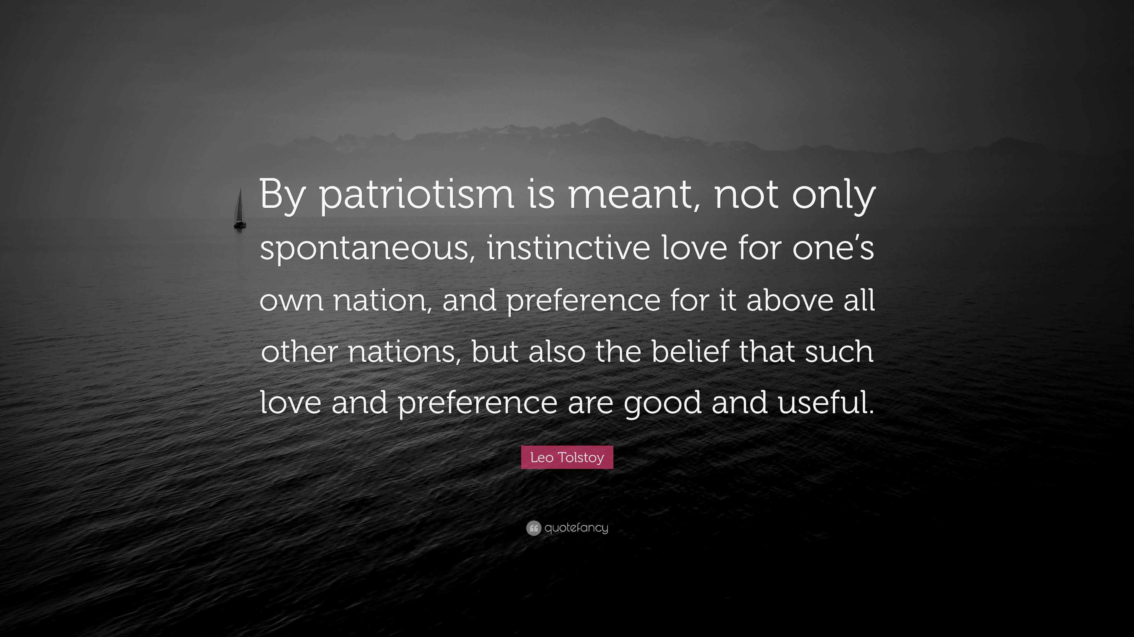 Leo Tolstoy Quote: “By patriotism is meant, not only spontaneous ...