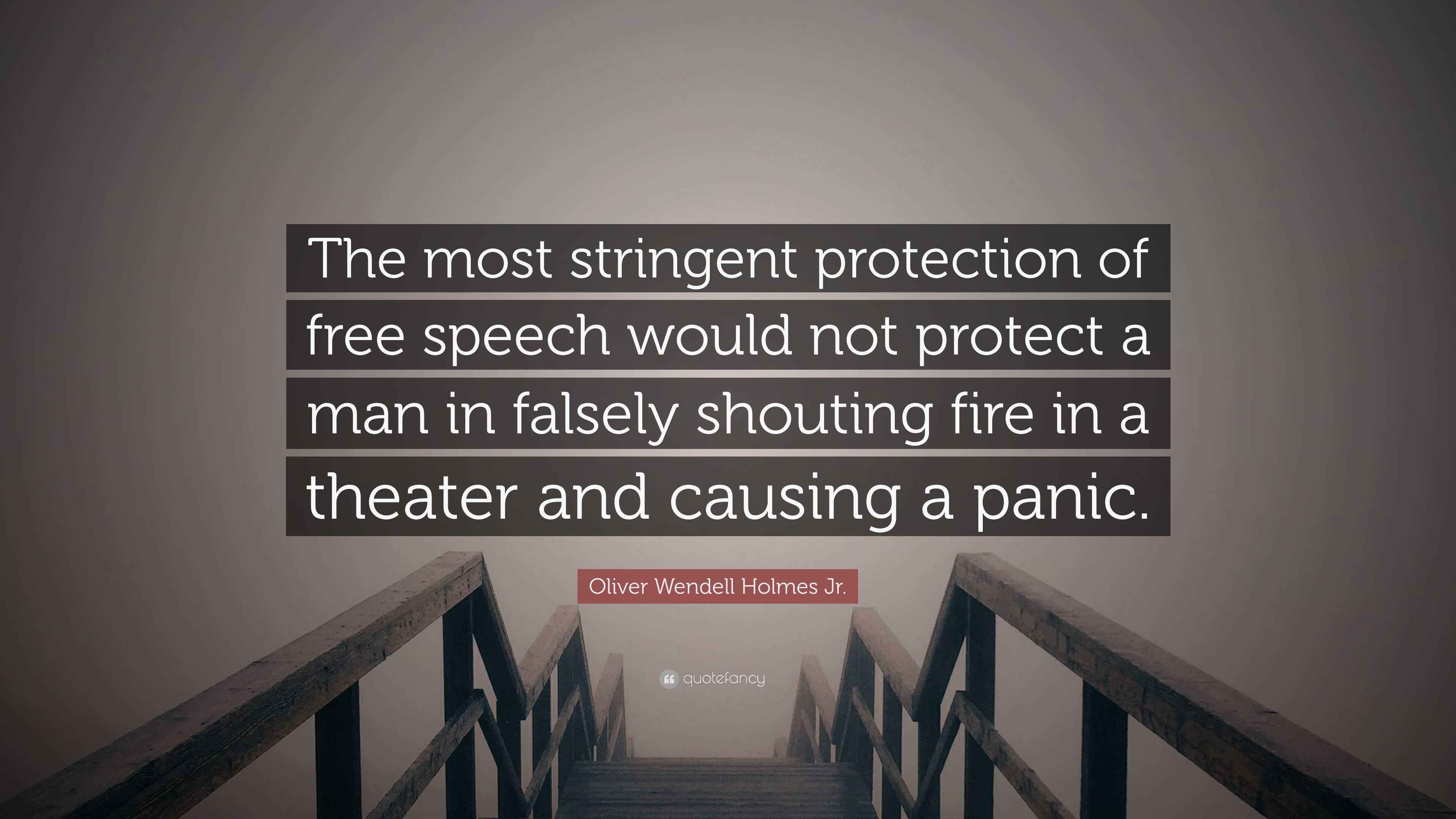 Oliver Wendell Holmes Jr. Quote: “The most stringent protection of free ...