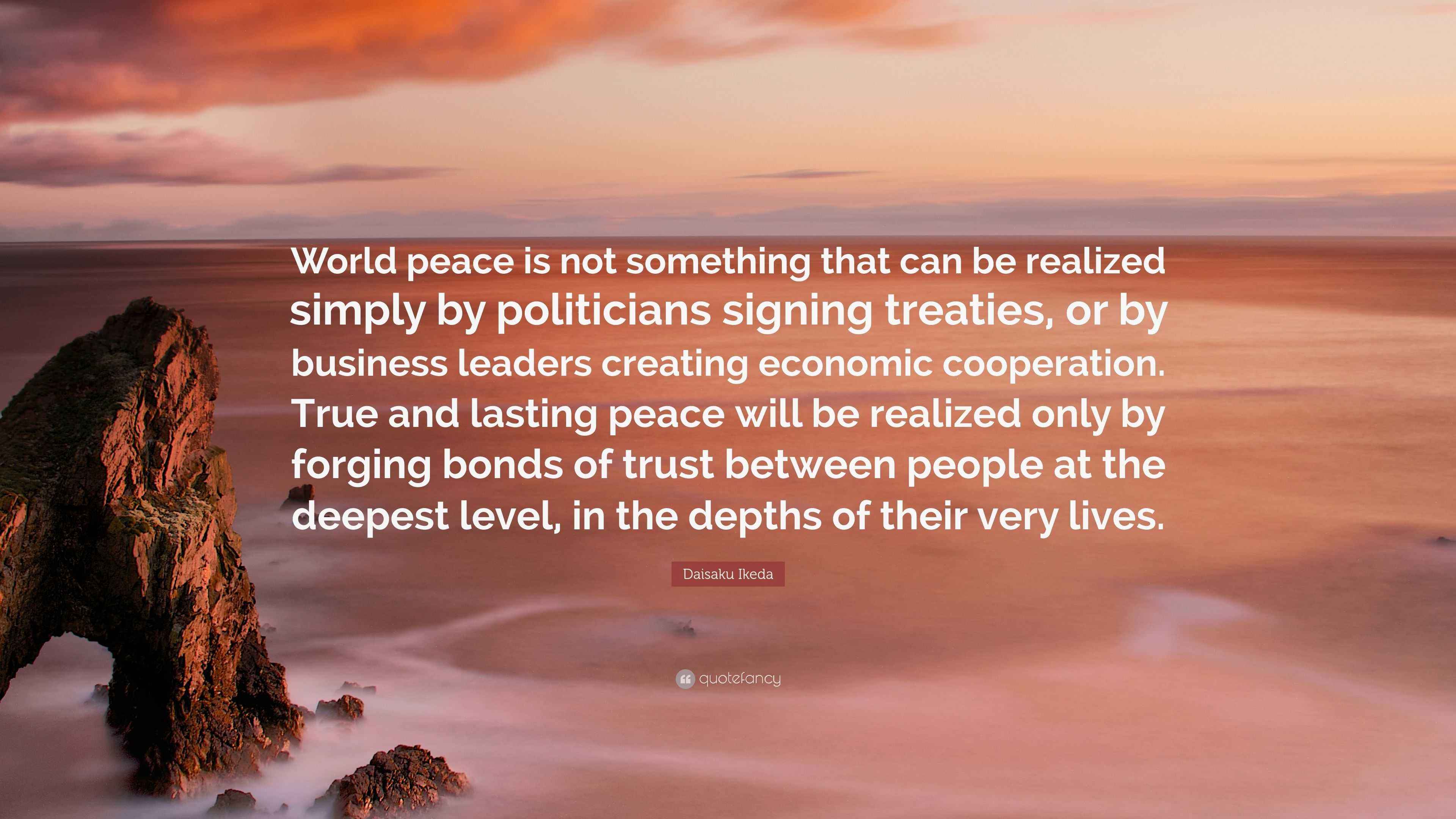 Daisaku Ikeda Quote: “World peace is not something that can be realized ...