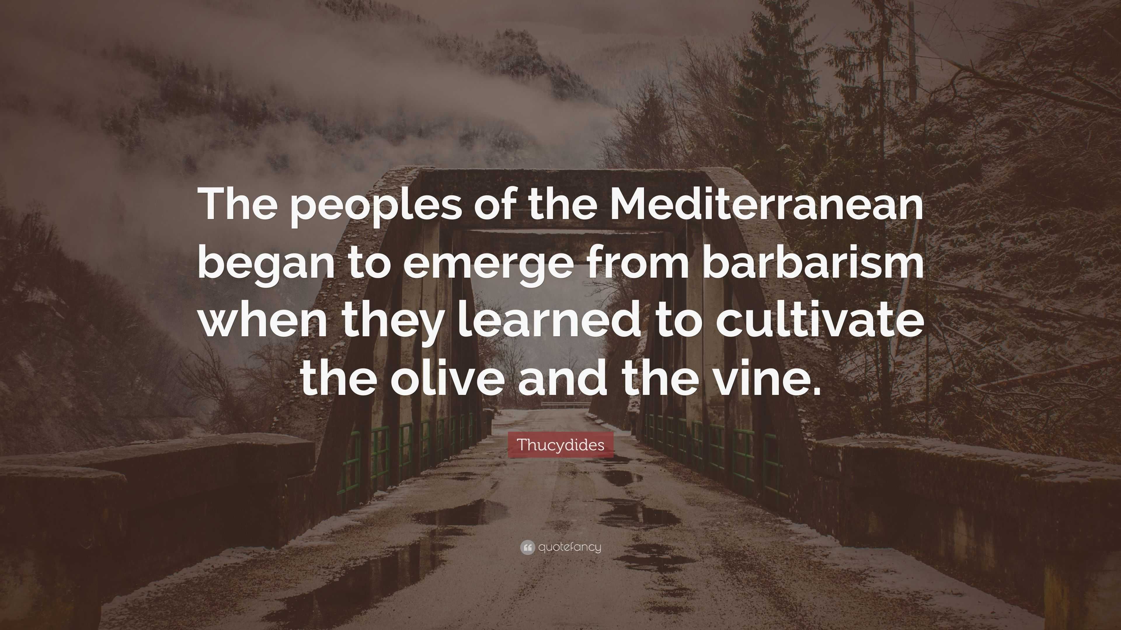 Thucydides Quote: “The peoples of the Mediterranean began to emerge ...