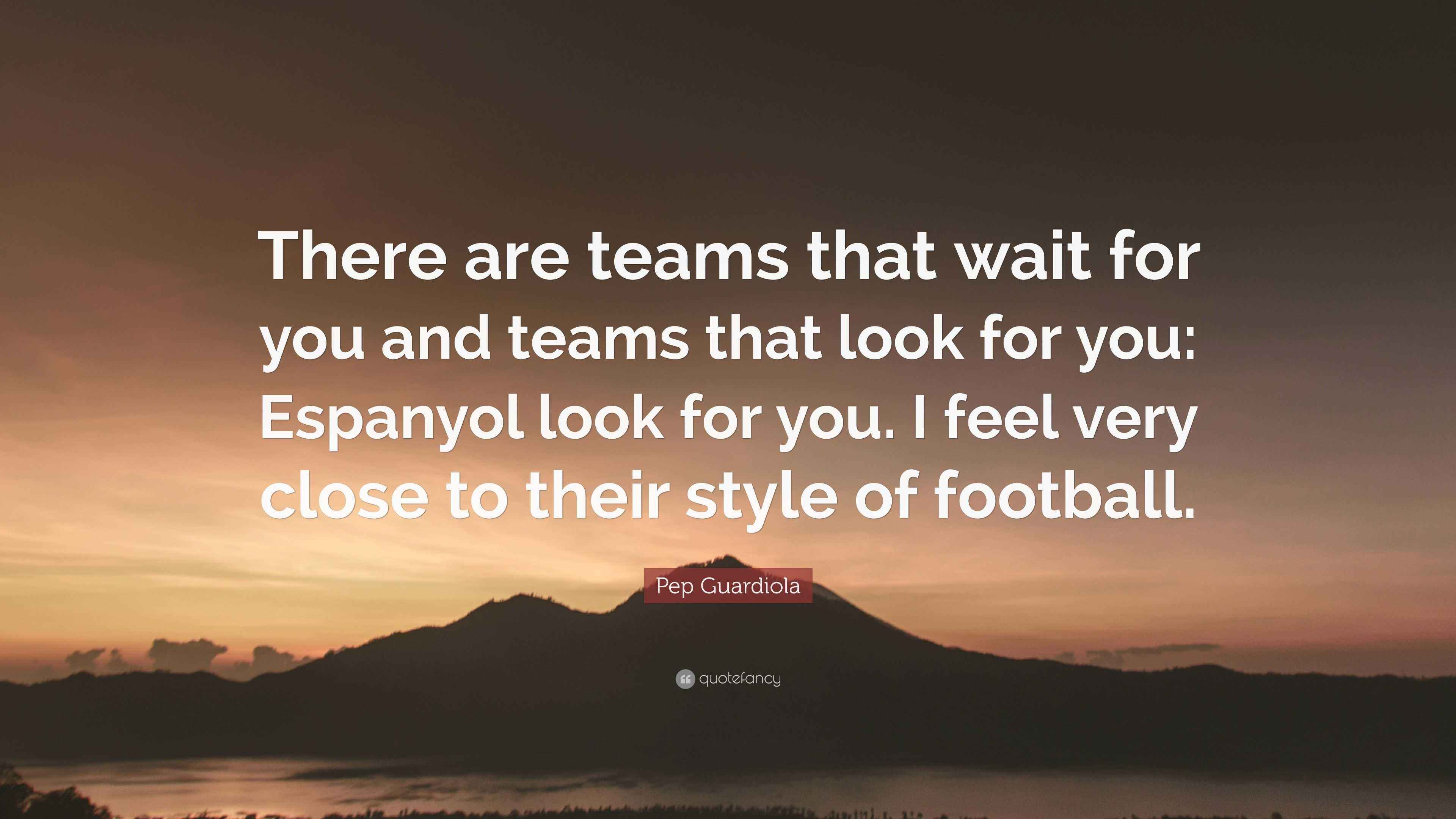 Pep Guardiola Quote: “There are teams that wait for you and teams that ...