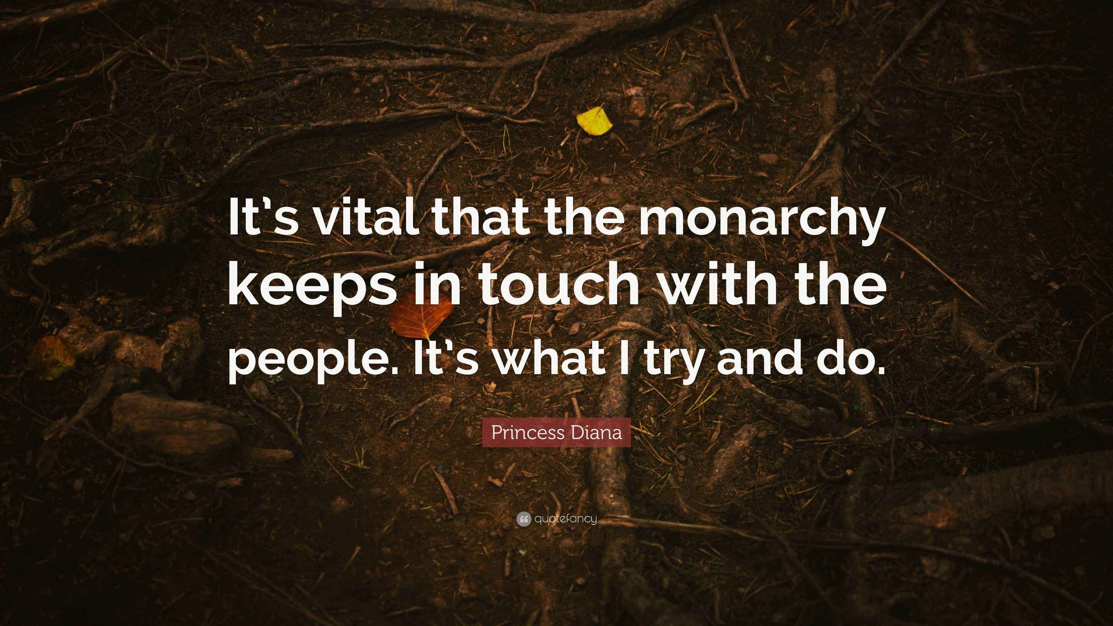 Princess Diana Quote: “It’s vital that the monarchy keeps in touch with ...