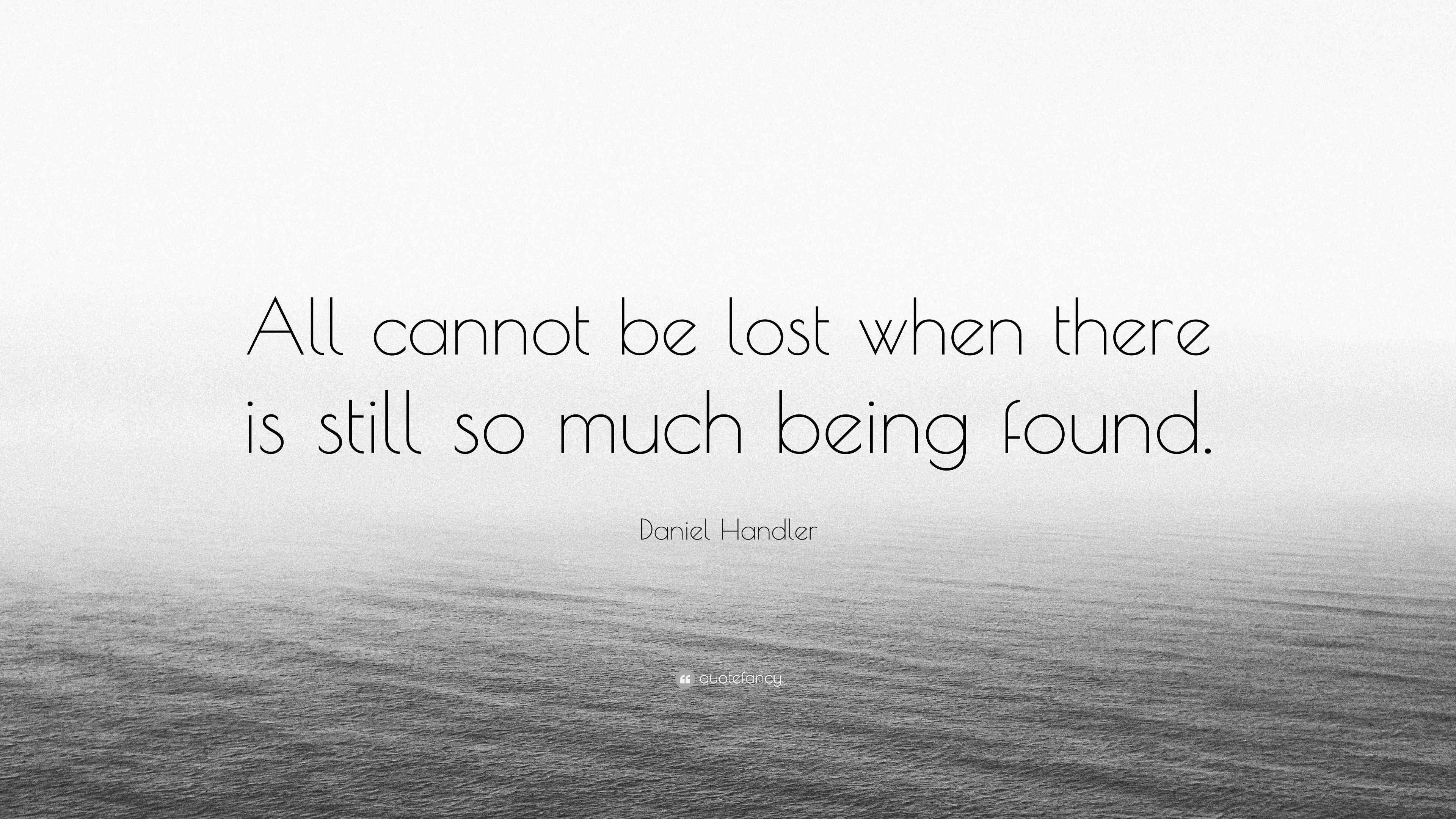 Daniel Handler Quote: “All cannot be lost when there is still so much ...