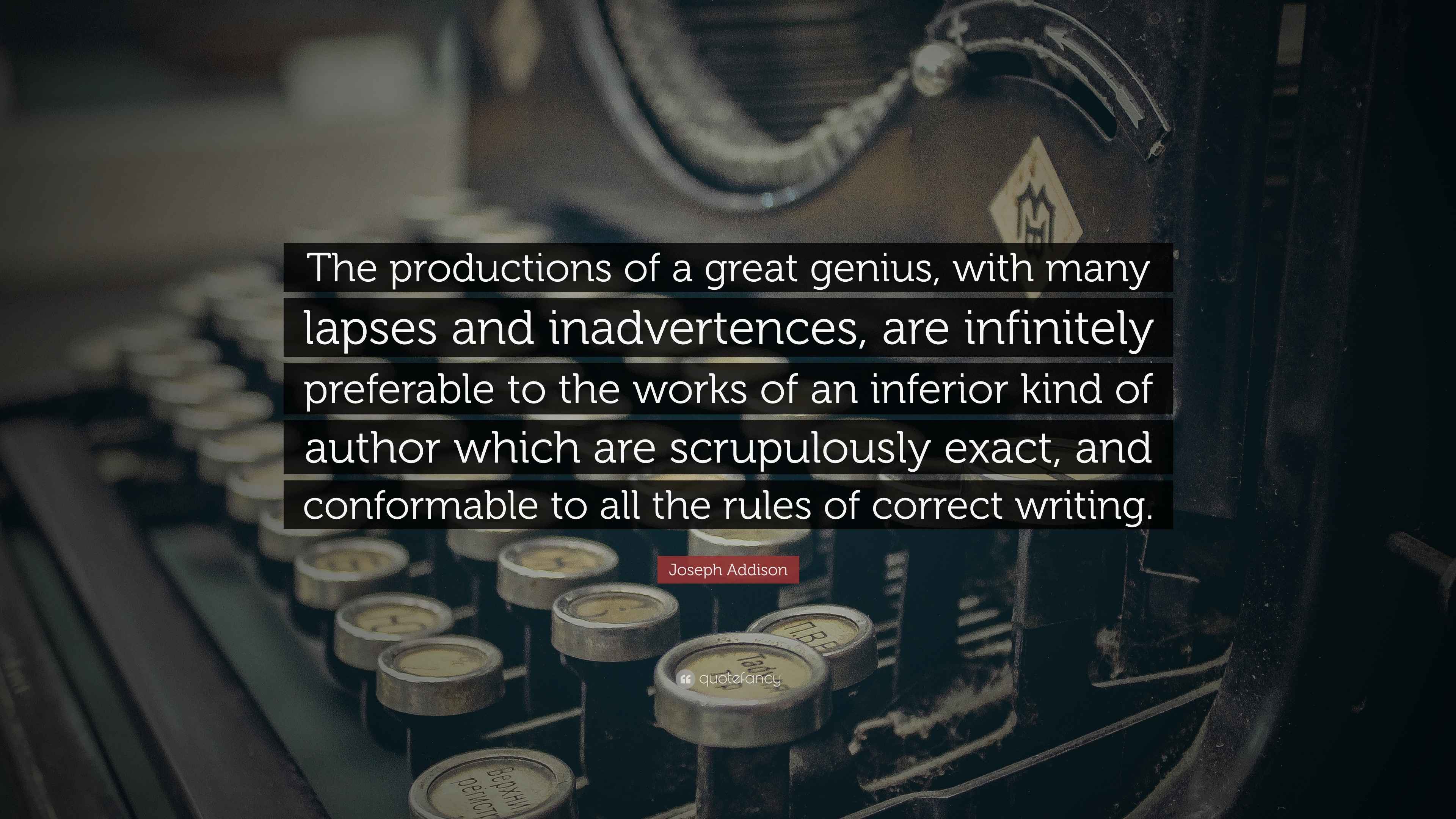 Joseph Addison Quote: “The productions of a great genius, with many ...