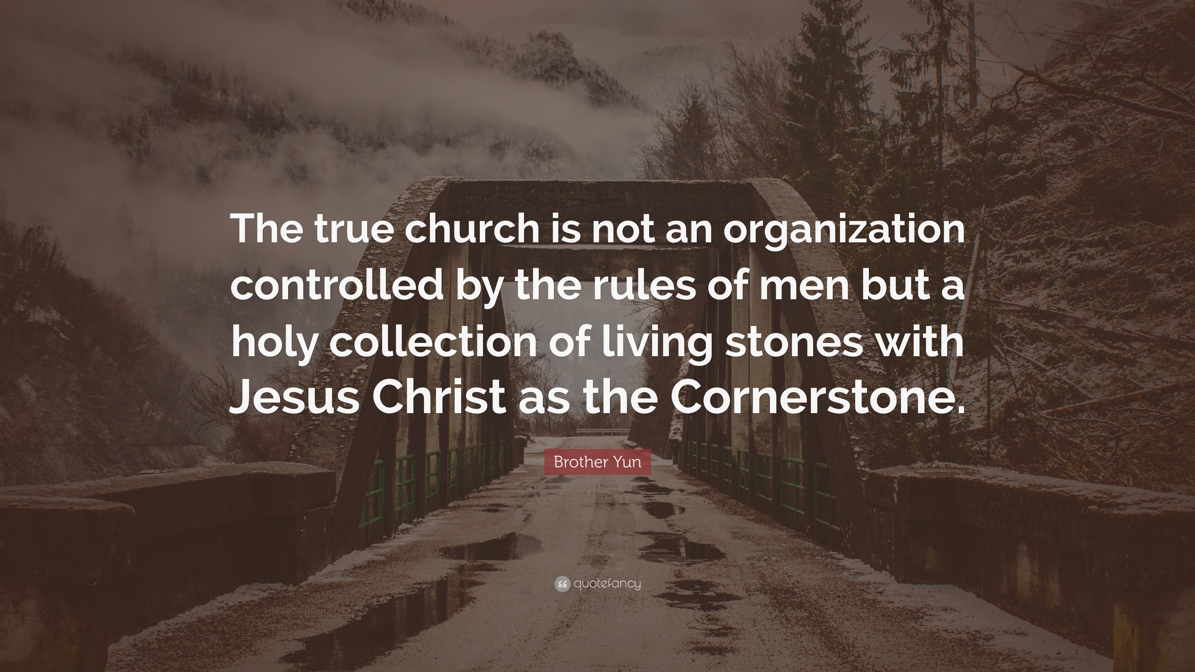 Brother Yun Quote: “The true church is not an organization controlled ...