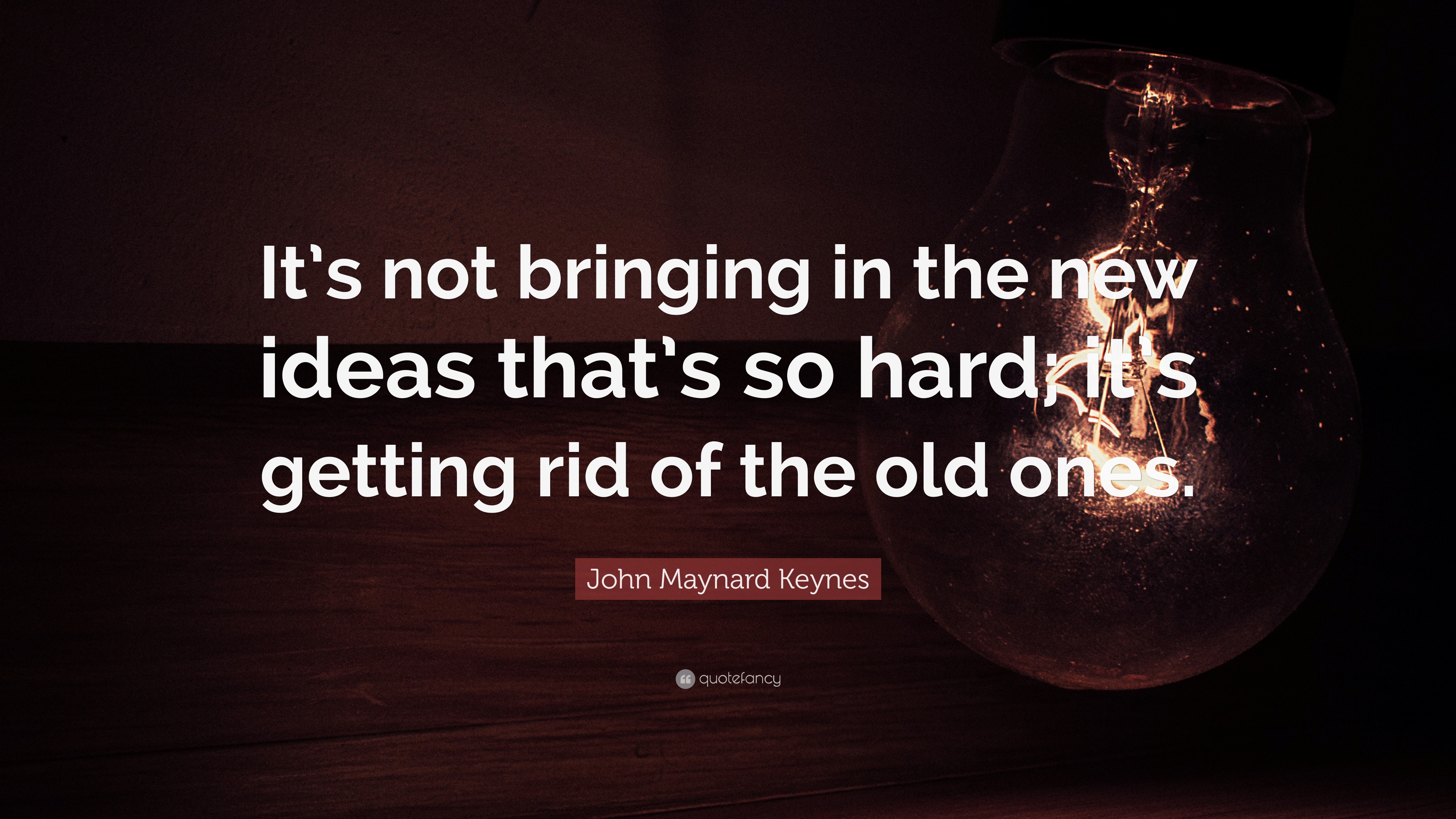 John Maynard Keynes Quote: “It’s not bringing in the new ideas that’s ...