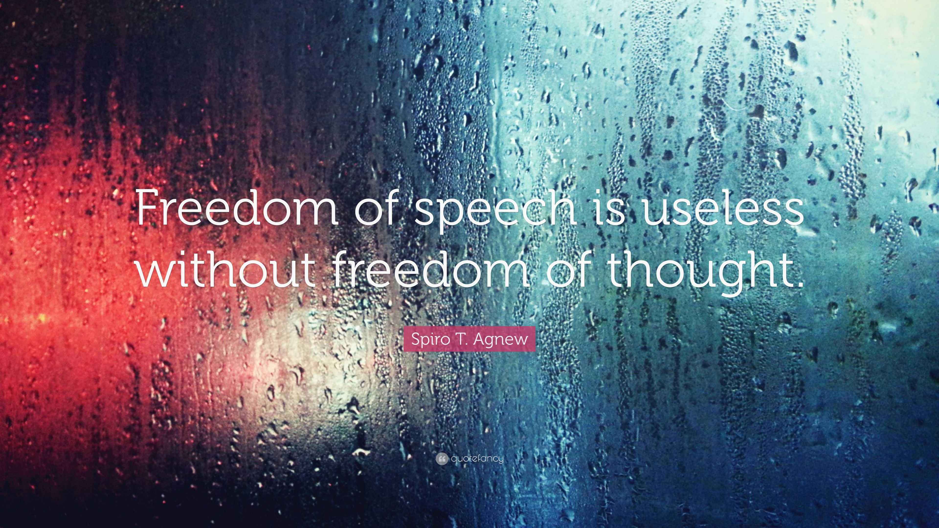 Spiro T. Agnew Quote: “Freedom of speech is useless without freedom of ...