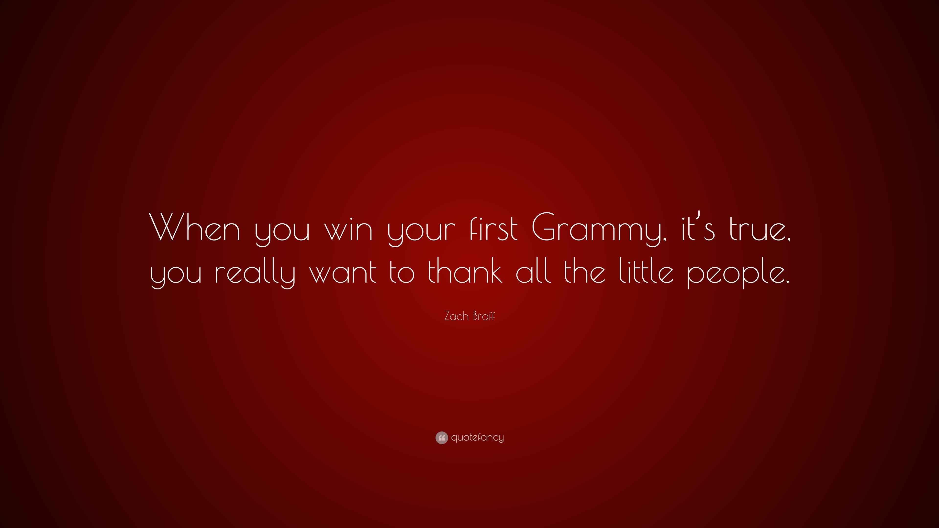 Zach Braff Quote: “When you win your first Grammy, it’s true, you ...