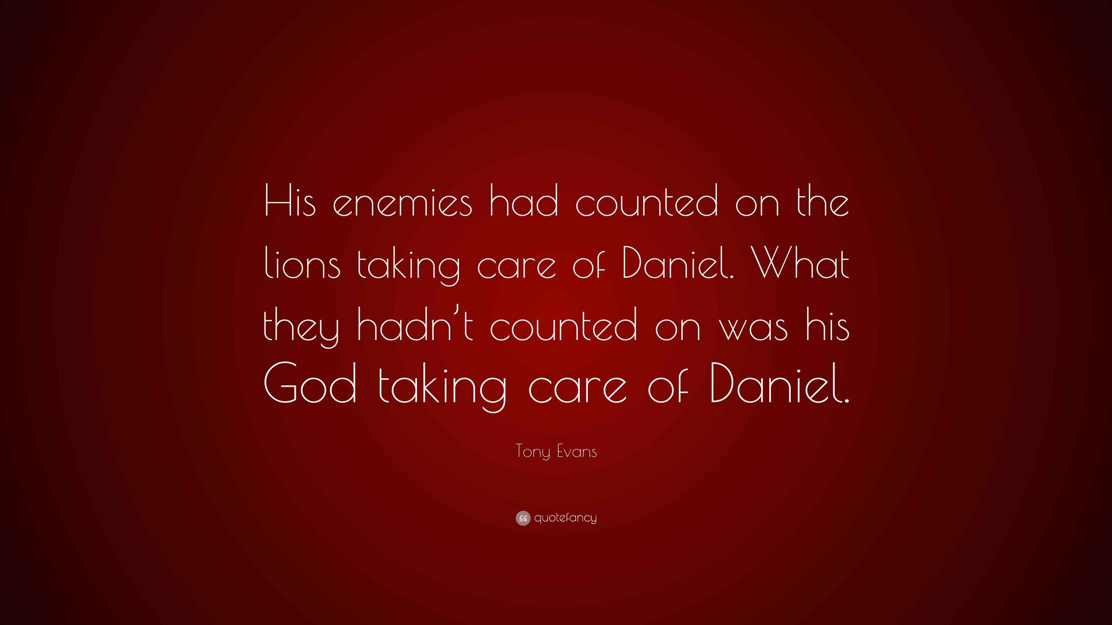 Tony Evans Quote: “His enemies had counted on the lions taking care of ...