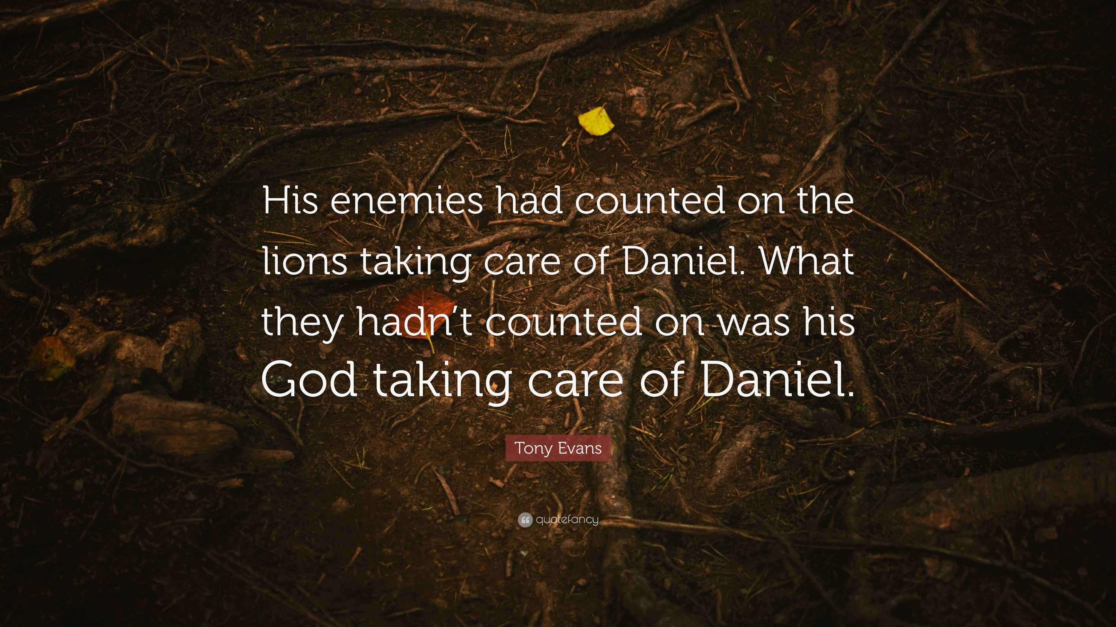Tony Evans Quote: “His enemies had counted on the lions taking care of ...