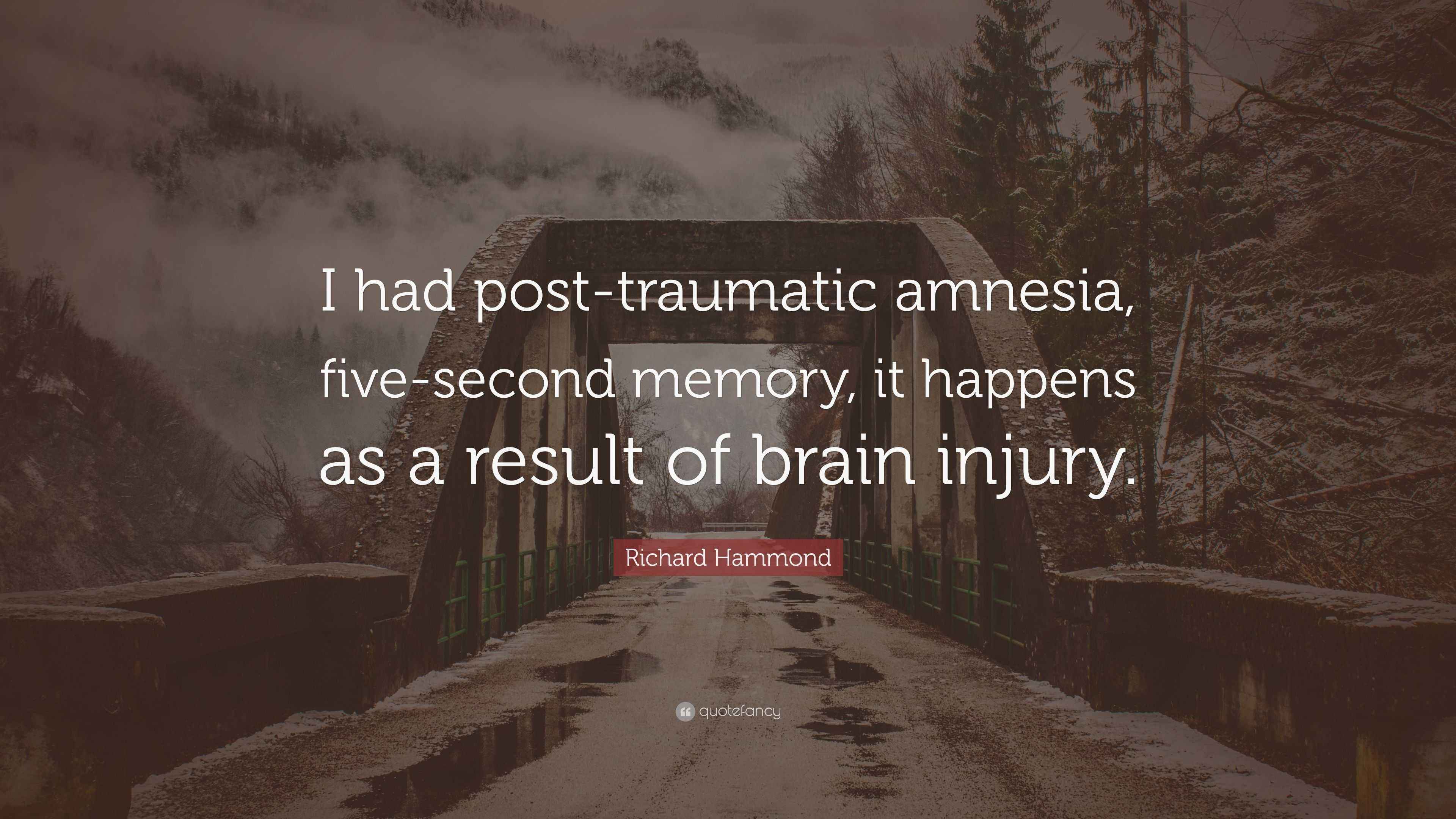 Richard Hammond Quote: “I had post-traumatic amnesia, five-second ...