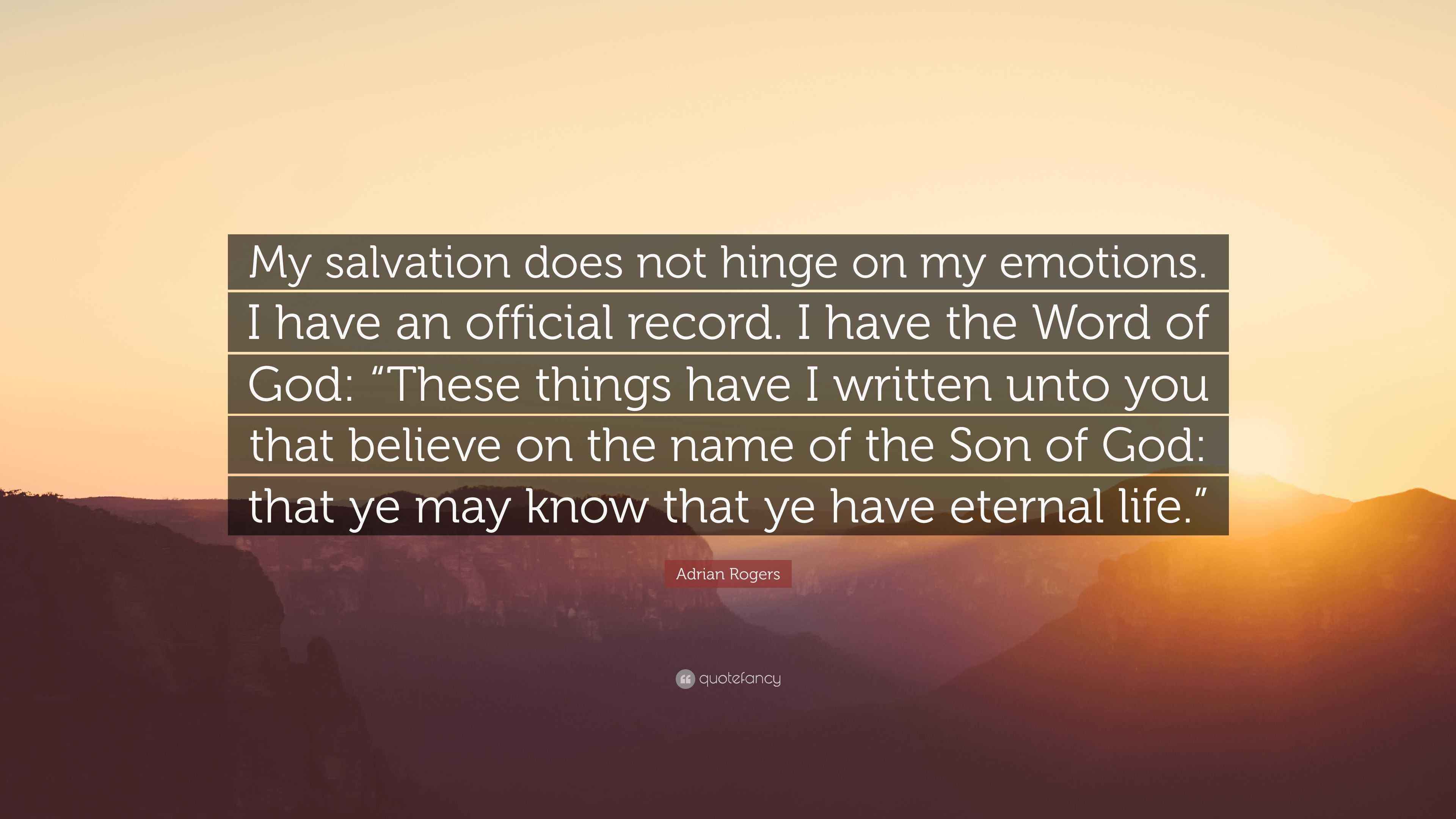 Adrian Rogers Quote: “My salvation does not hinge on my emotions. I ...