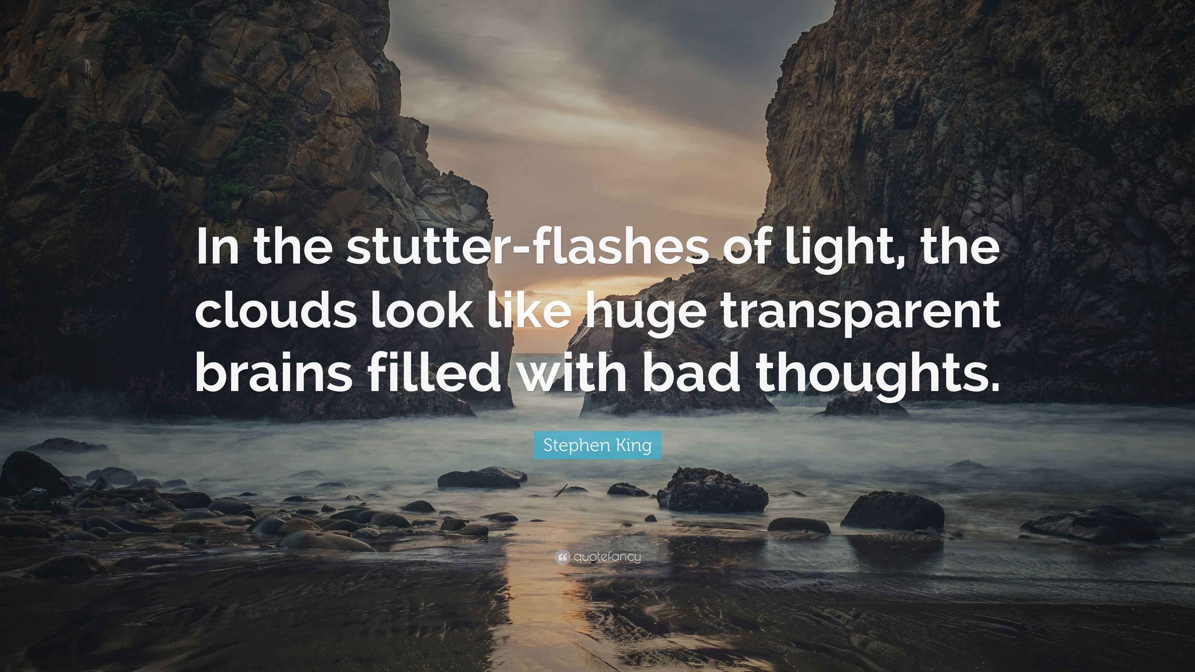 Stephen King Quote: “In the stutter-flashes of light, the clouds look ...