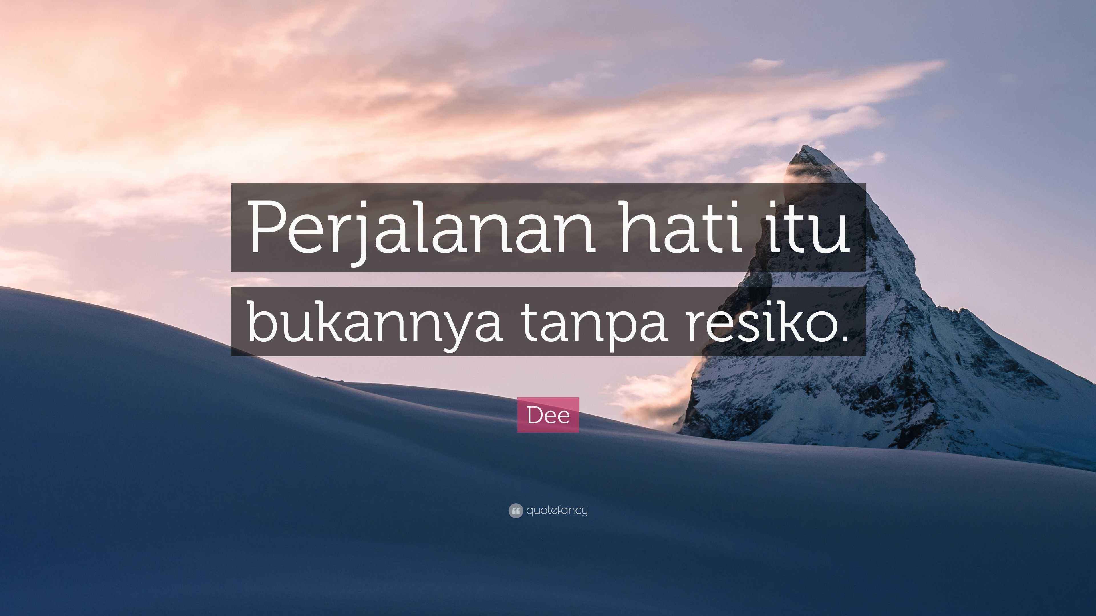 Dee Quote: “Perjalanan hati itu bukannya tanpa resiko.”
