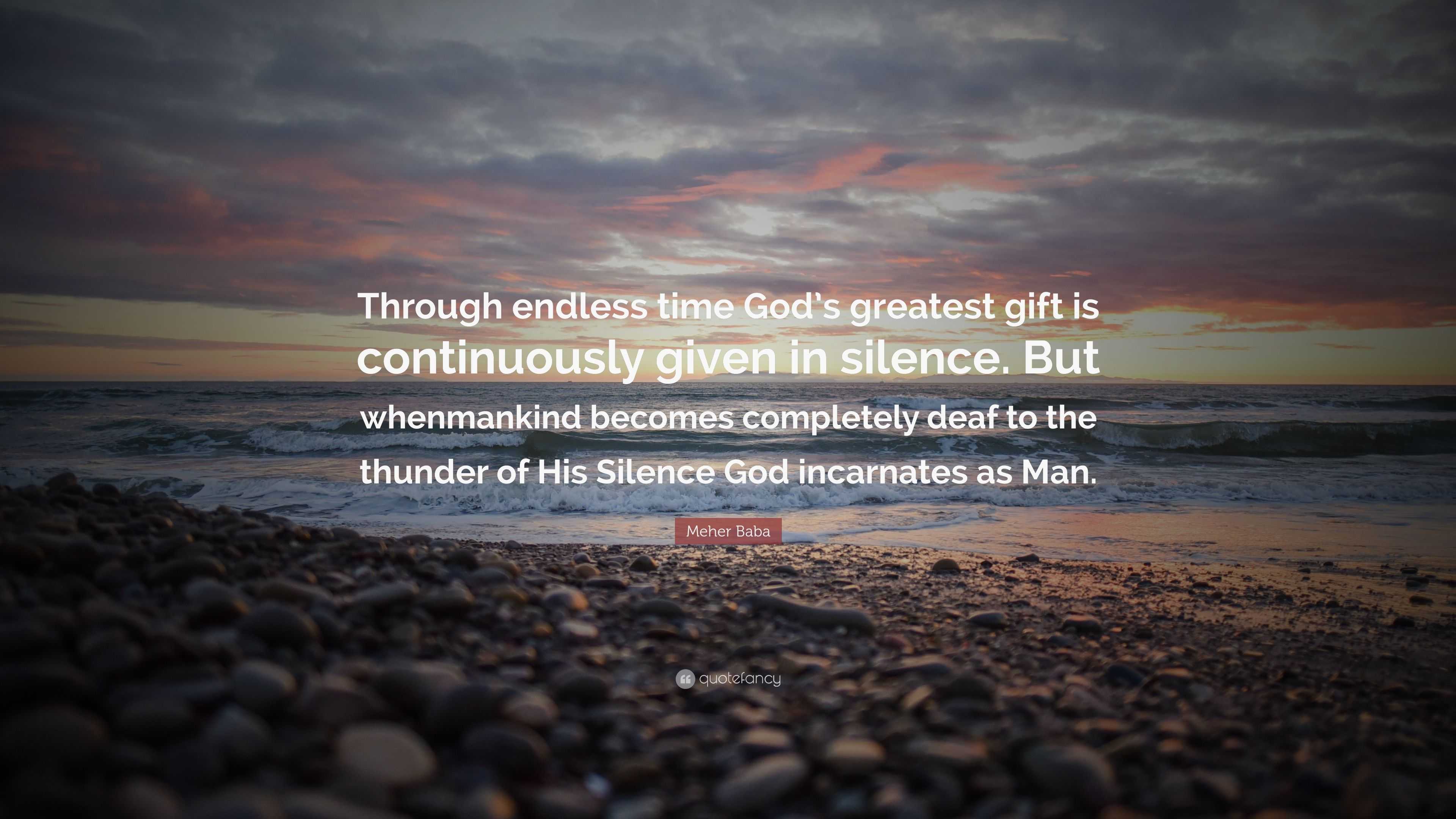 Meher Baba Quote: “Through endless time God’s greatest gift is ...