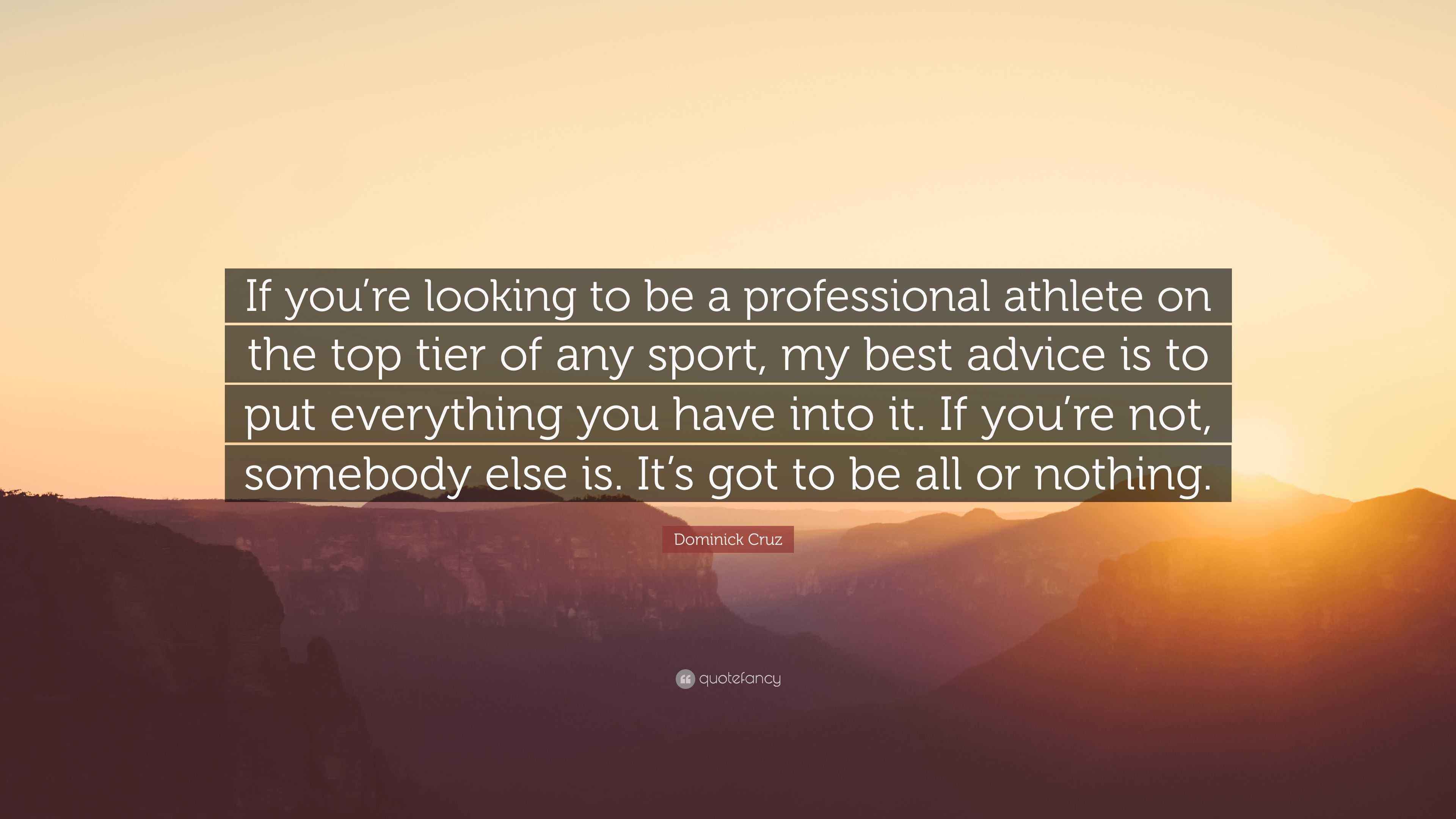 Dominick Cruz Quote: “If you’re looking to be a professional athlete on ...