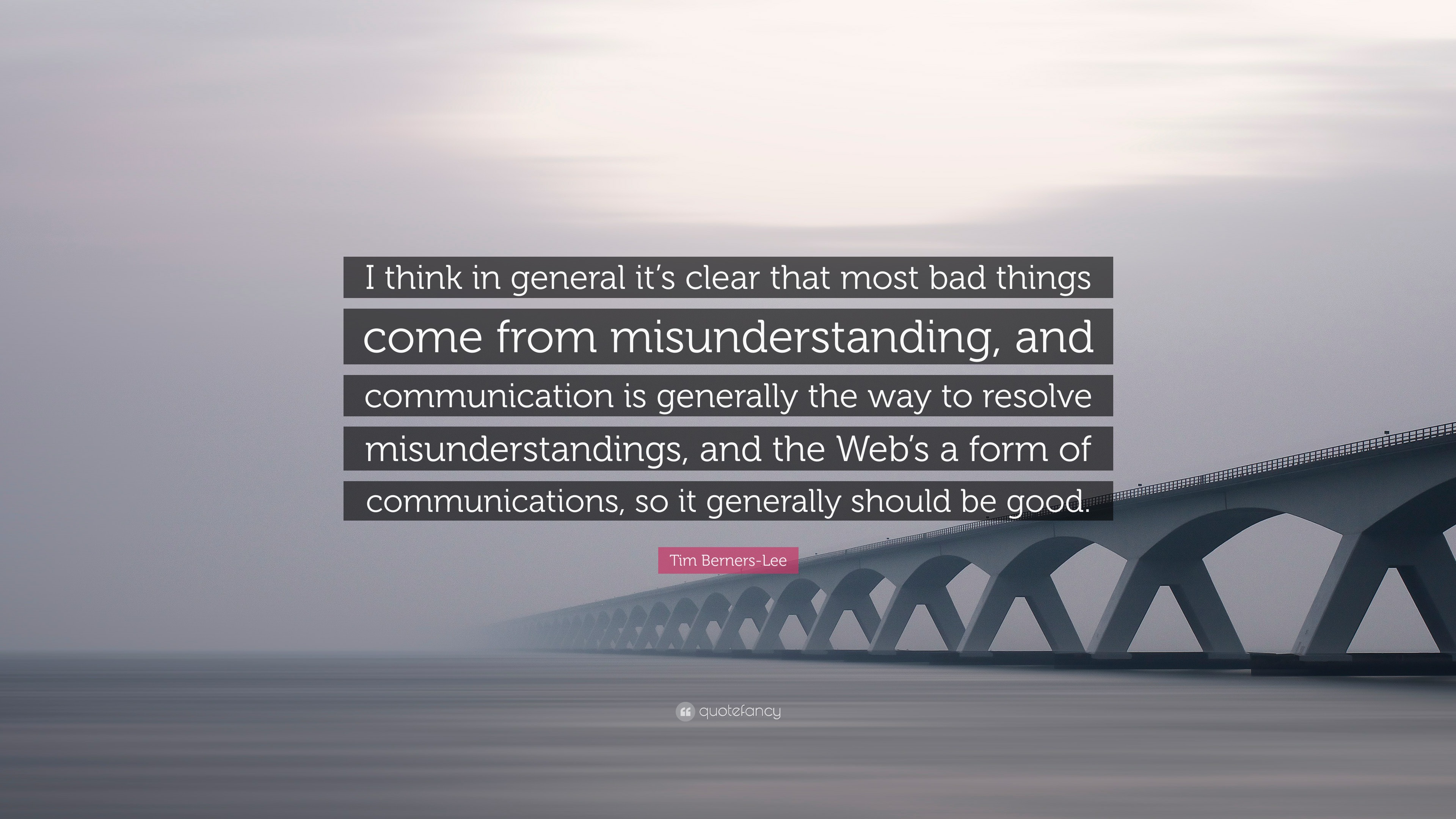 Tim Berners-Lee Quote: “I think in general it’s clear that most bad ...
